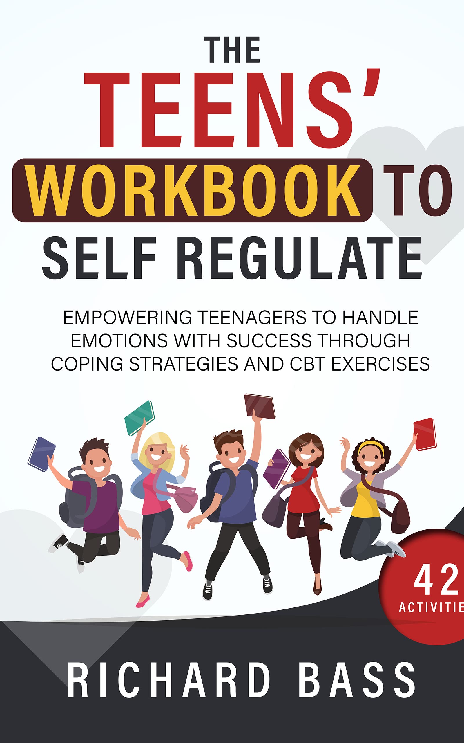 The Teens' Workbook to Self Regulate: Empowering Teenagers to Handle Emotions with Success ...