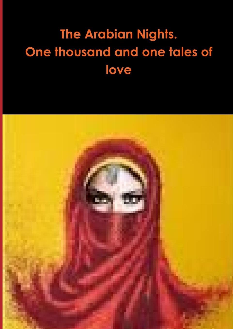The Arabian Nights. One thousand and one tales of love by Traditional ...