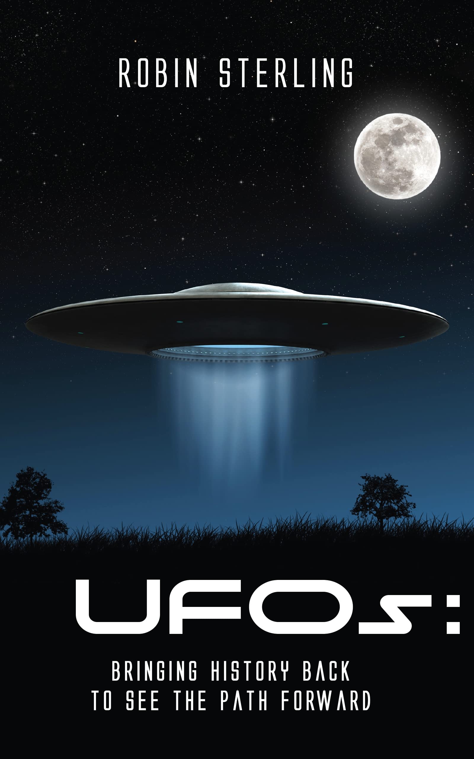 UFOs: Bringing History Back to See the Path Forward by Robin Sterling ...