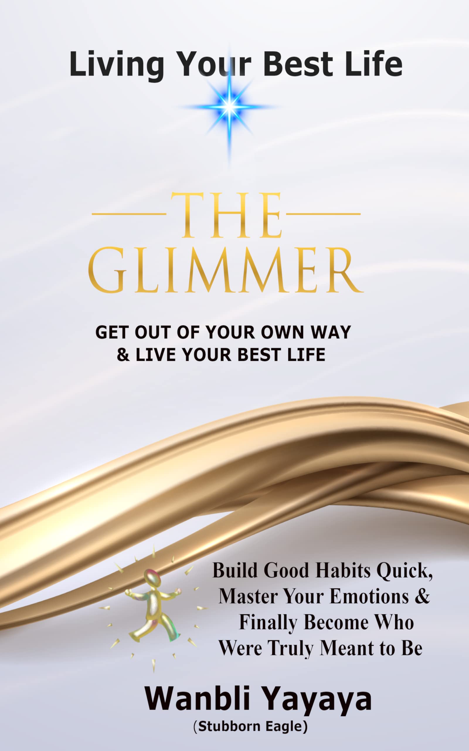 The Glimmer - Living Your Best Life: Use Emotional Mastery to Live the ...