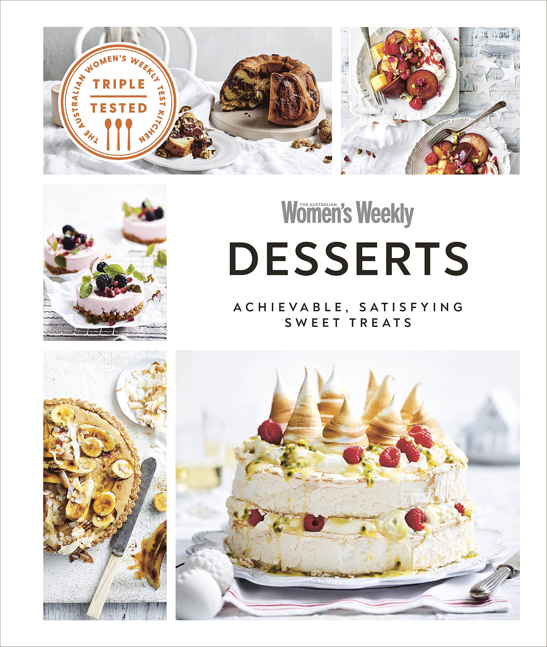 Australian Women's Weekly Desserts: Achievable, Satisfying Sweet Treats ...