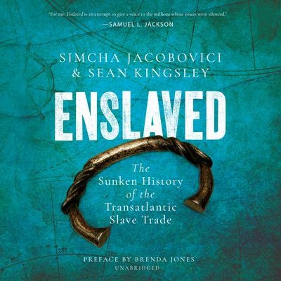 Enslaved: The Sunken History of the Transatlantic Slave Trade by Simcha ...