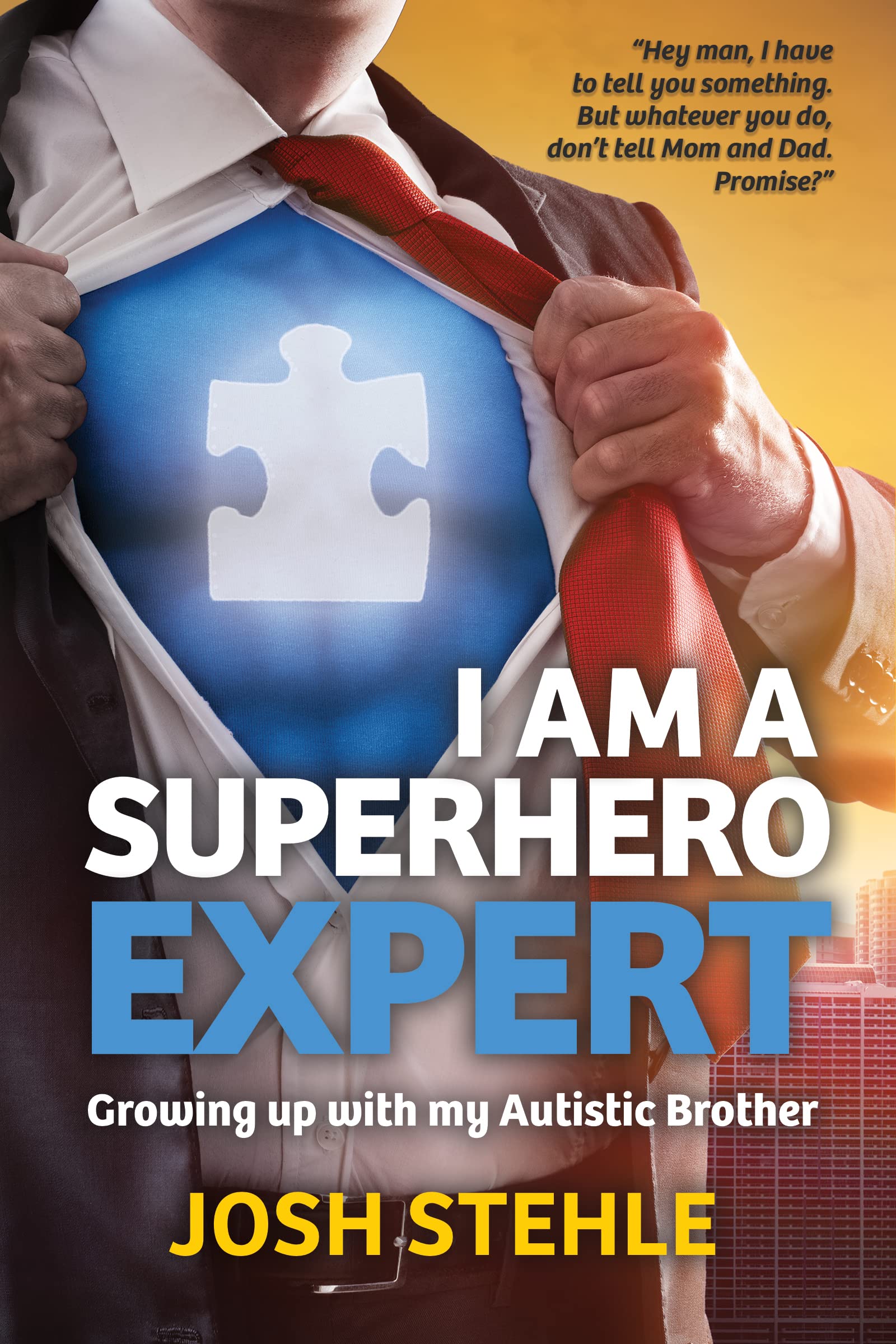 I am a Superhero Expert: Growing up with my Autistic Brother by Josh ...
