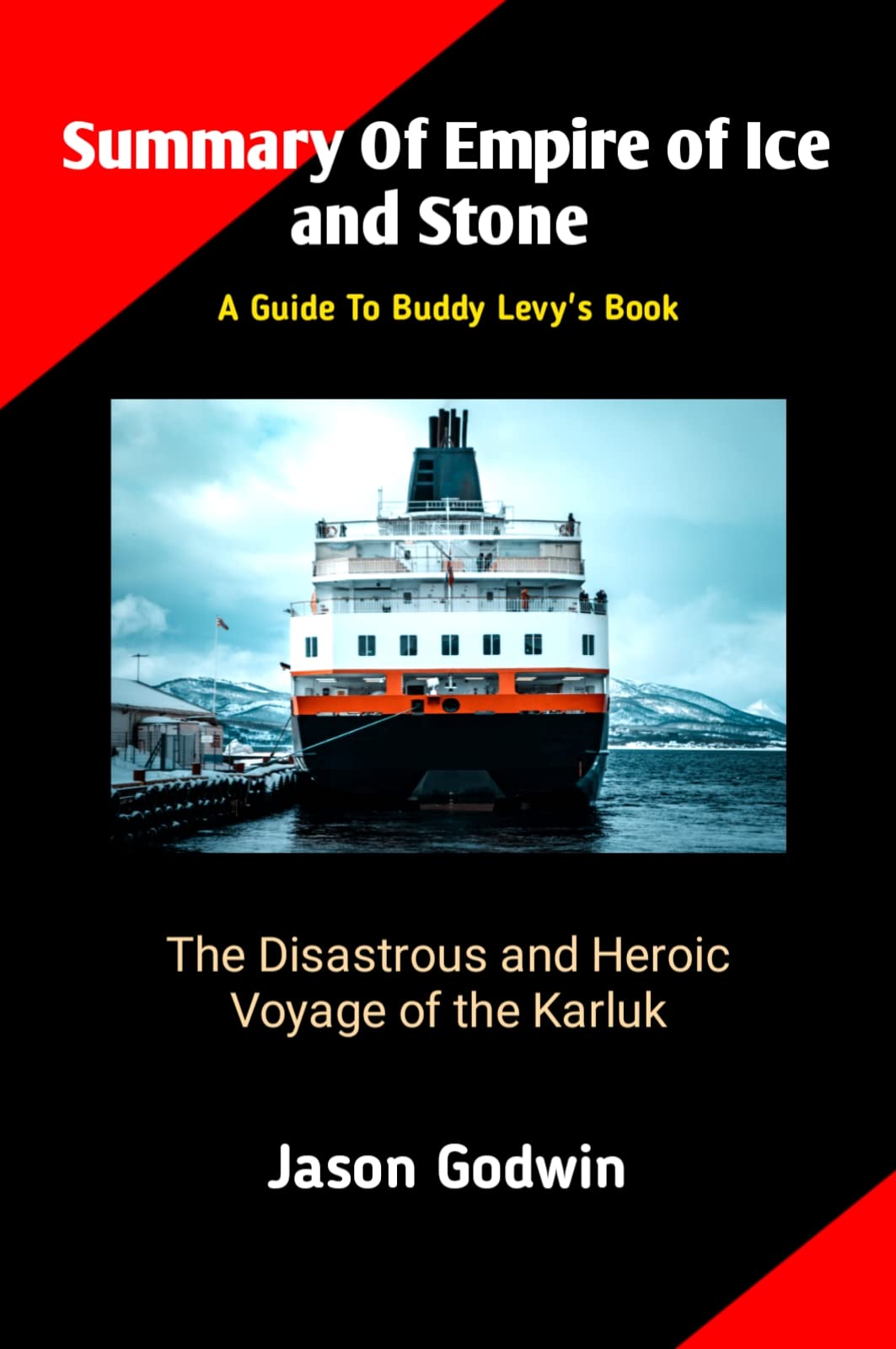 SUMMARY & ANALYSIS OF Buddy Levy's Book EMPIRE OF ICE AND STONE: The ...