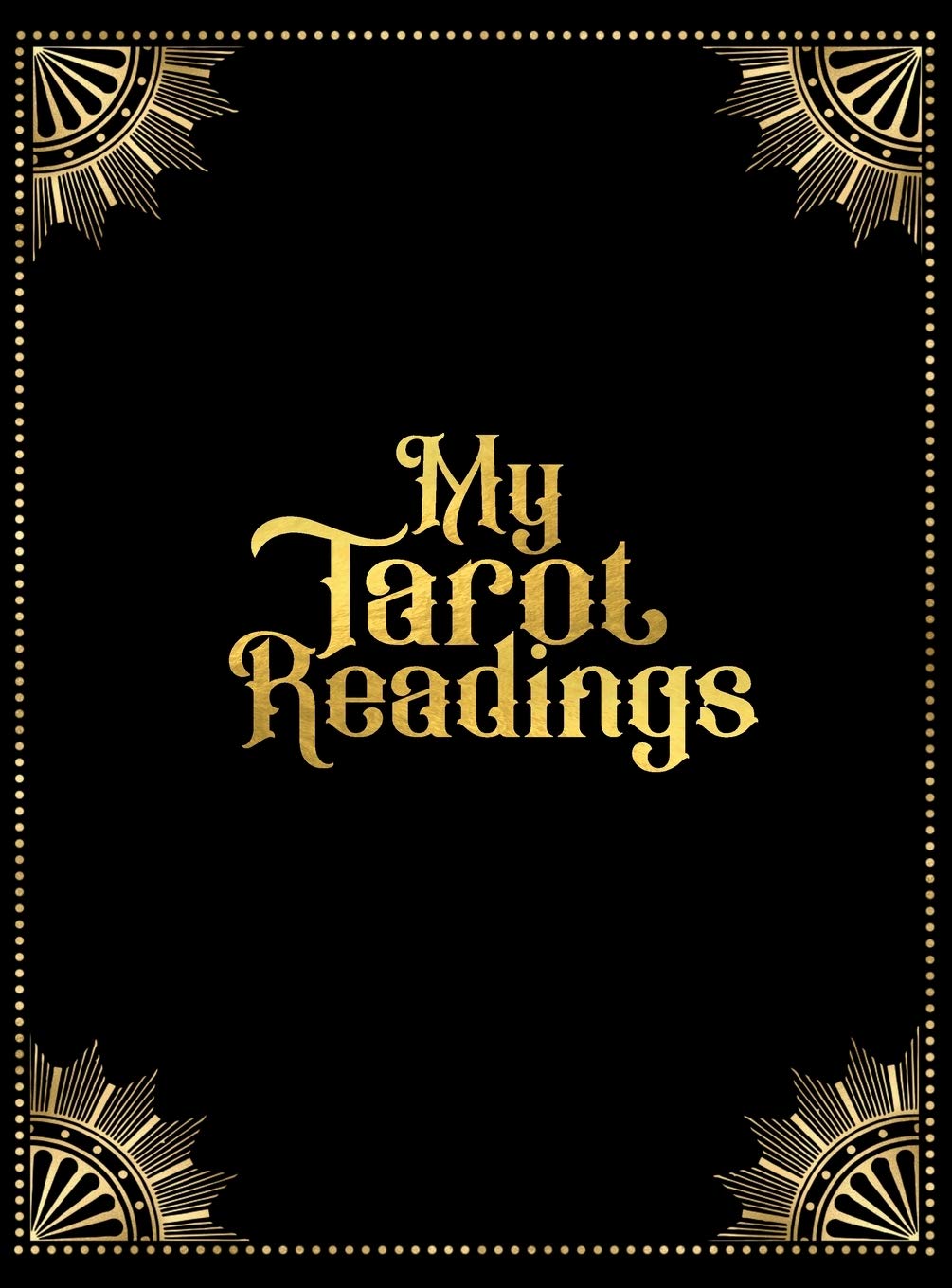 My Tarot Readings: A Journal To Track Insights And Interpretations From ...