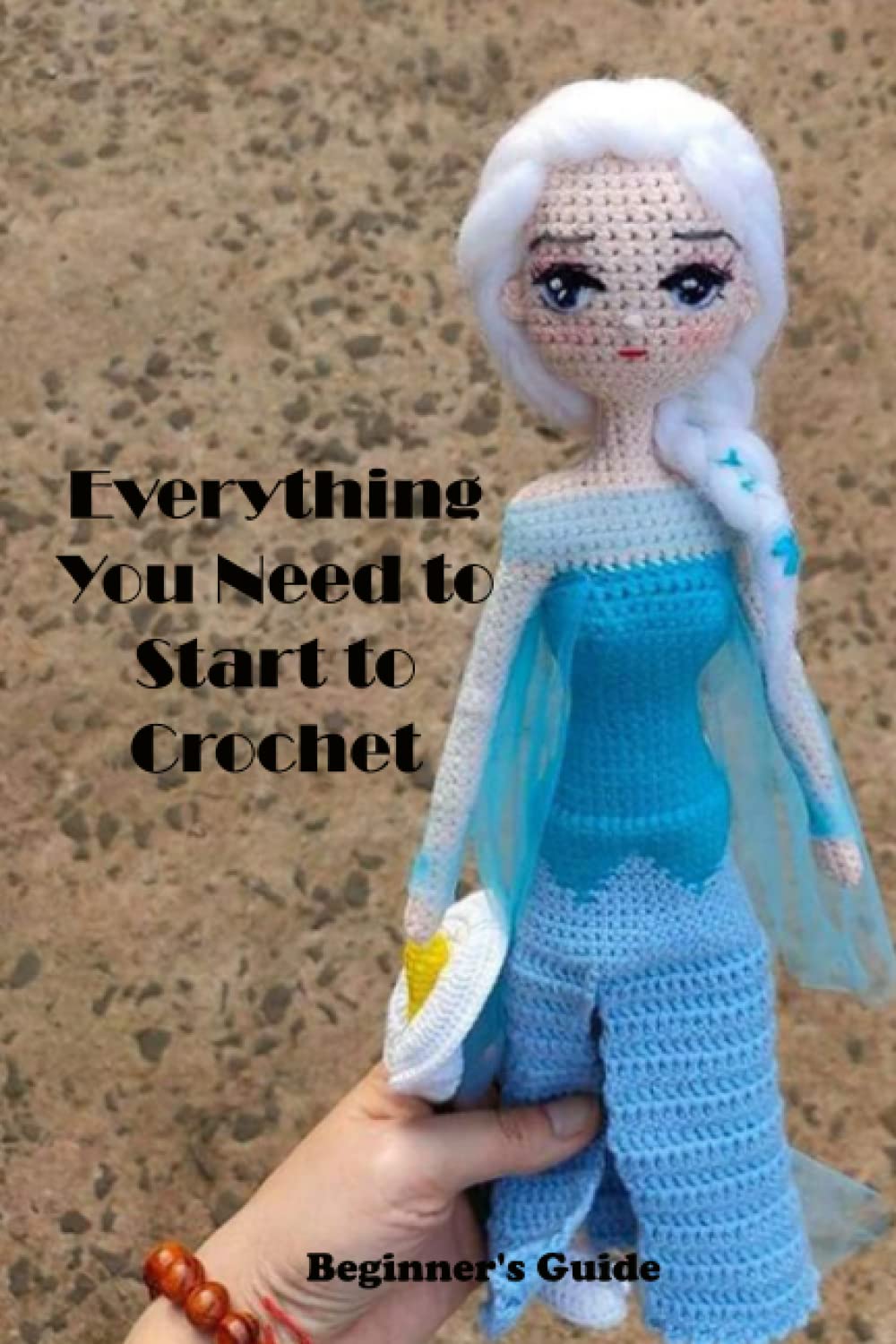 Everything You Need to Start to Crochet Frozen: Beginner's Guide by Mr ...