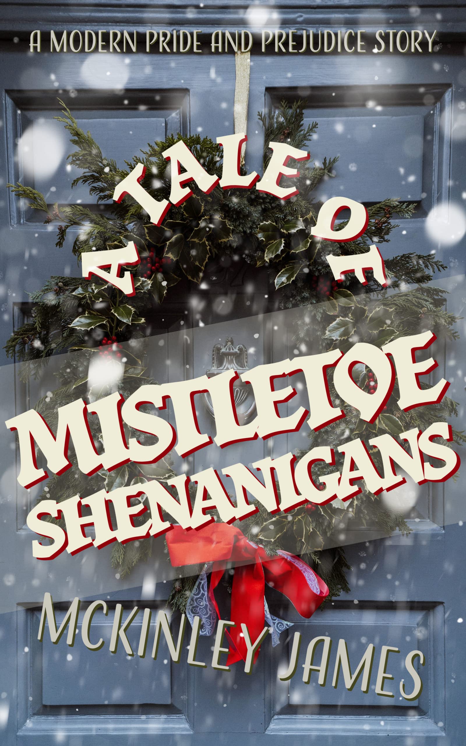 A Tale of Mistletoe Shenanigans: A Modern Pride and Prejudice Story by ...
