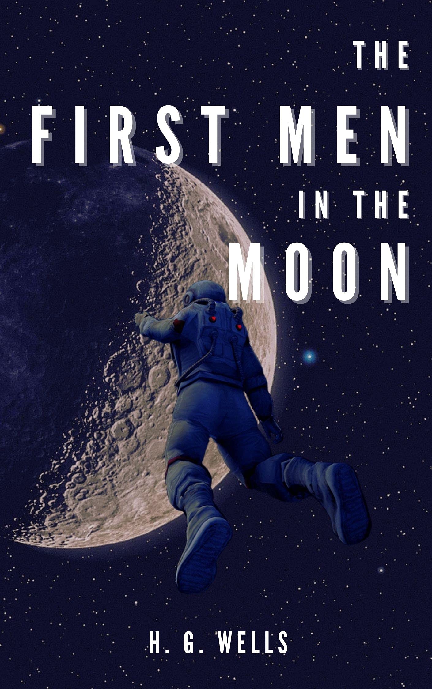 The First Men in the Moon: with illustrated and annotated by H.G. Wells ...