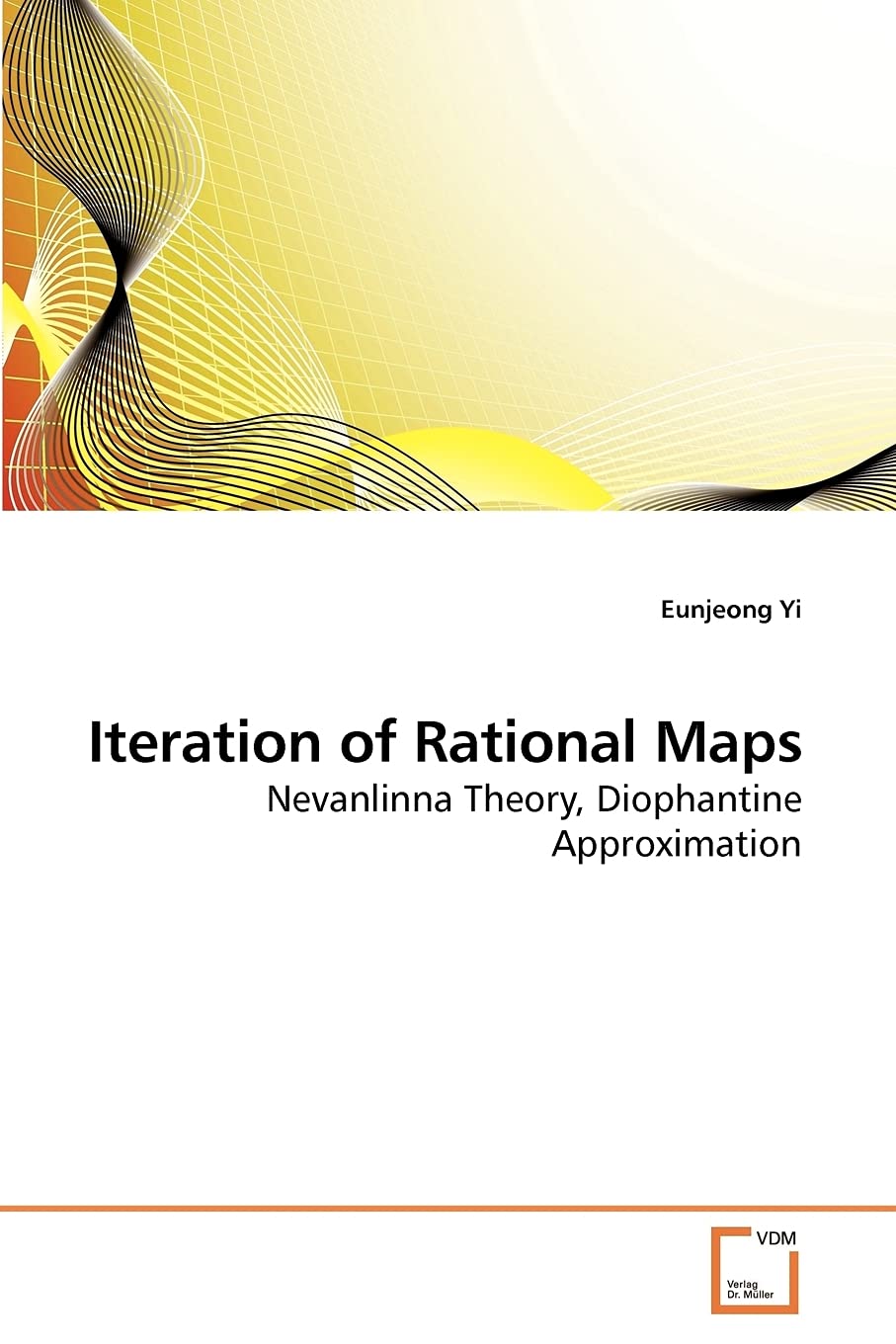 Iteration of Rational Maps: Nevanlinna Theory, Diophantine Approximation by Eunjeong Yi | Goodreads