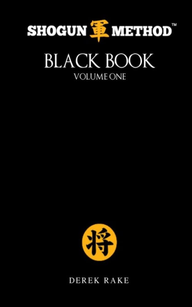Shogun Method - Black Book: Volume 1 by Derek Rake | Goodreads