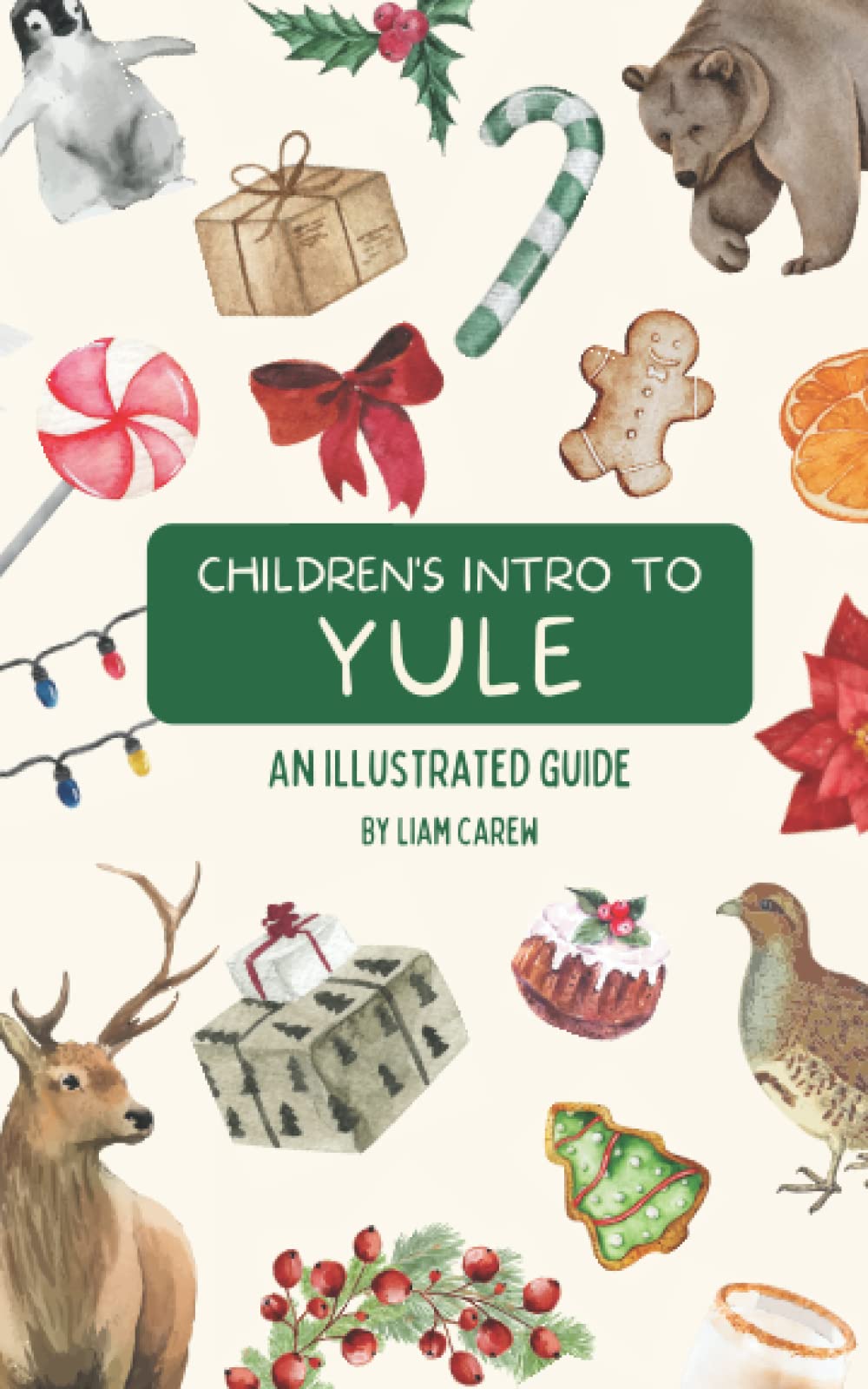 Children's Intro to Yule: An Illustrated Guide by Liam Carew | Goodreads