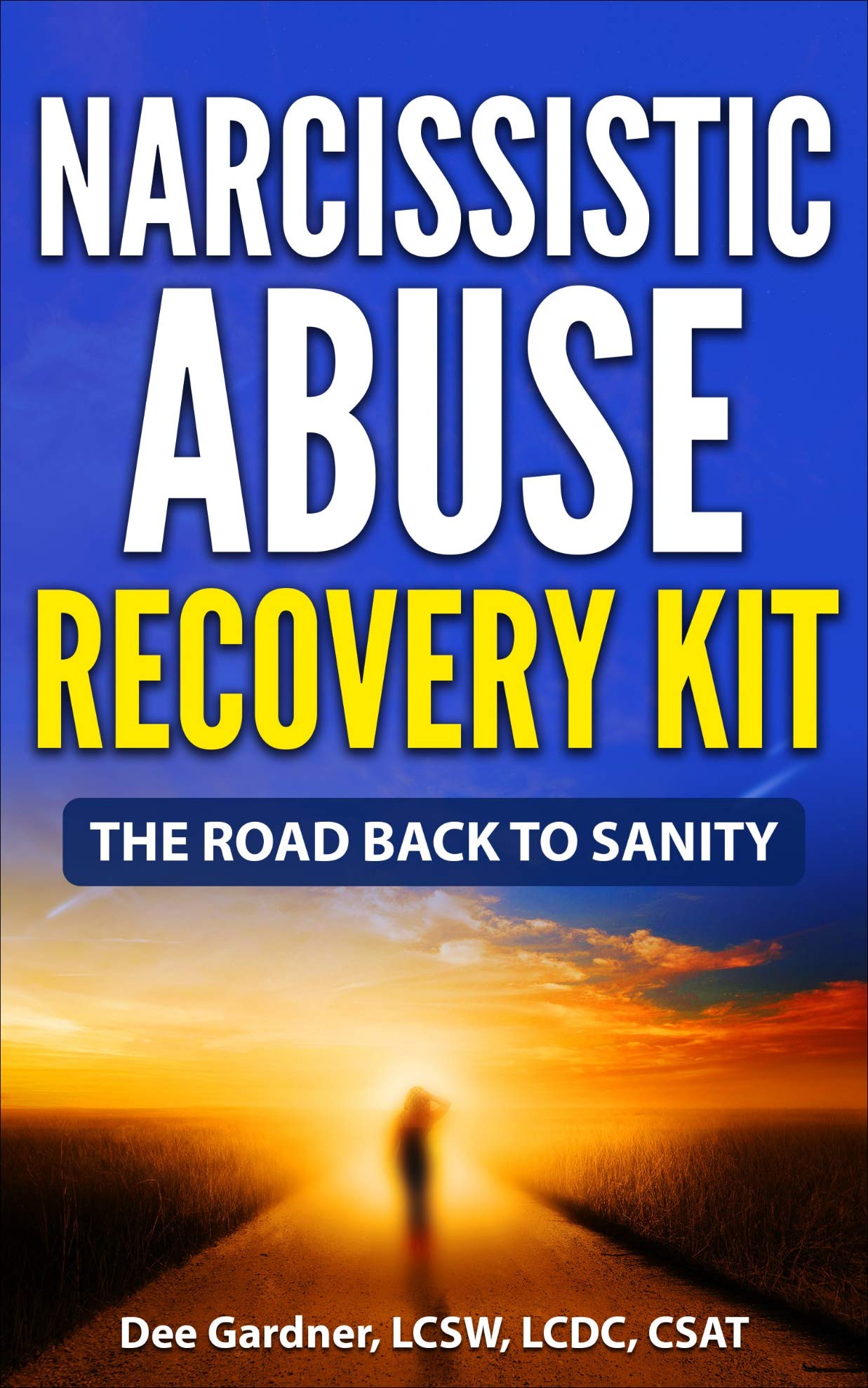 Narcissistic Abuse Recovery Kit: The Road Back to Sanity by Dee Gardner ...