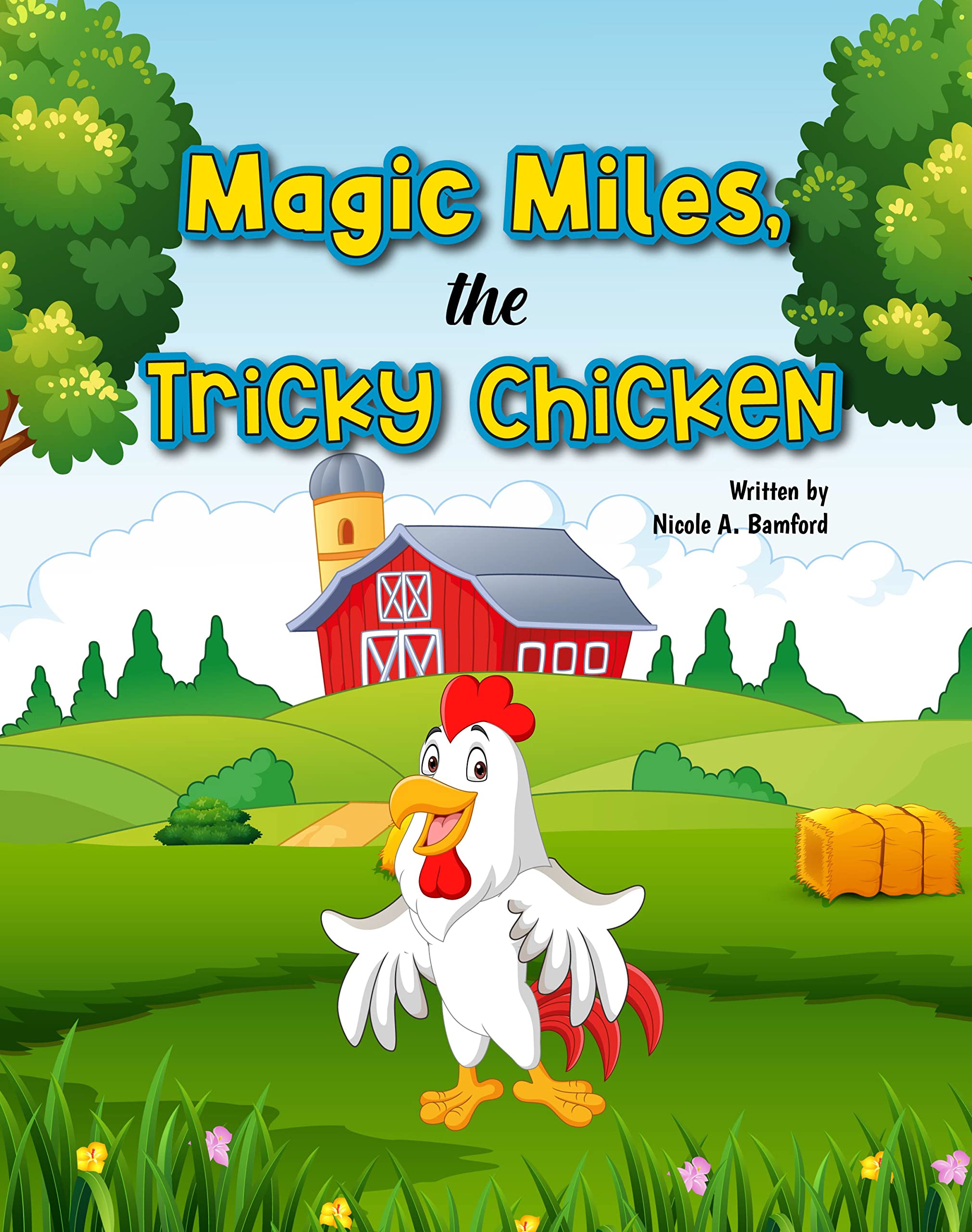 Magic Miles the Tricky Chicken by Nicole Bamford | Goodreads