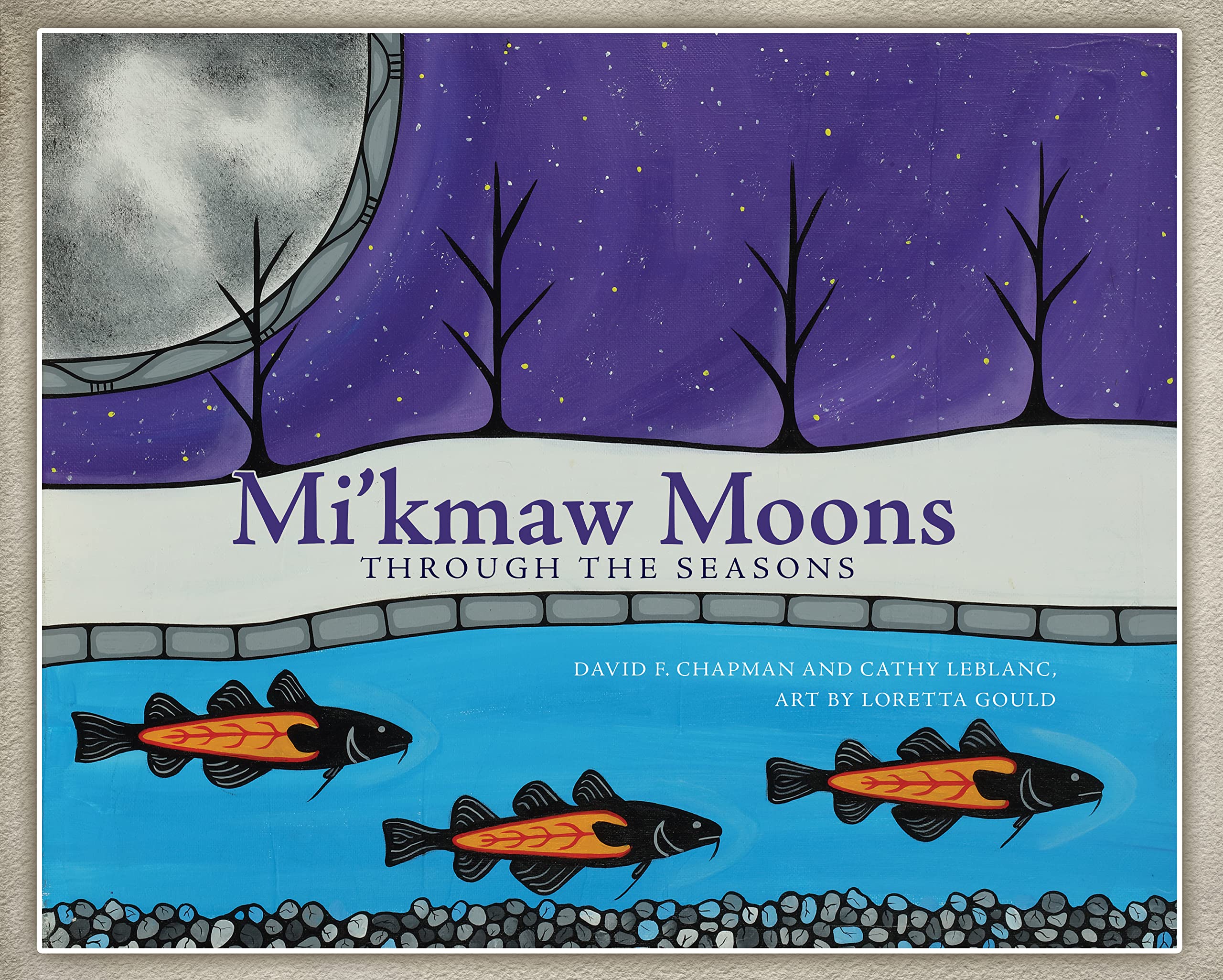 Mi'kmaw Moons: The Seasons in Mi'kma'ki by Cathy LeBlanc | Goodreads