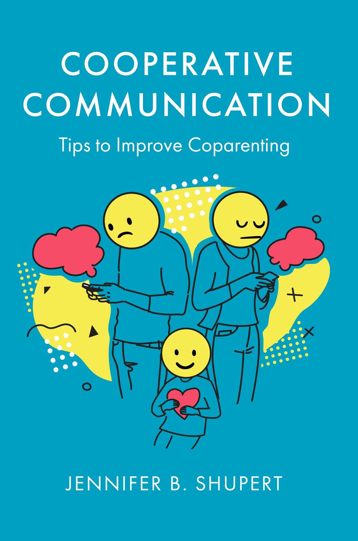Cooperative Communication: Tips to Improve Coparenting by Jennifer B ...