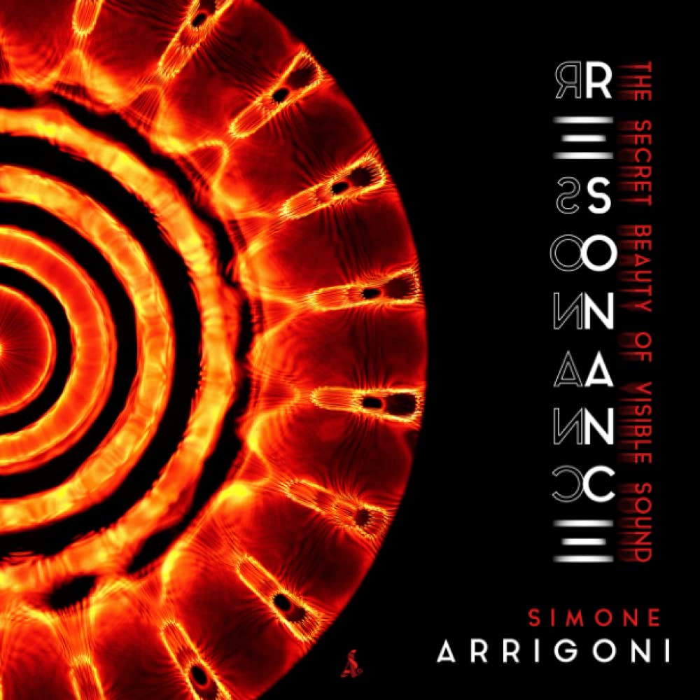 RESONANCE: The Secret Beauty of Visible Sound by Simone Arrigoni ...