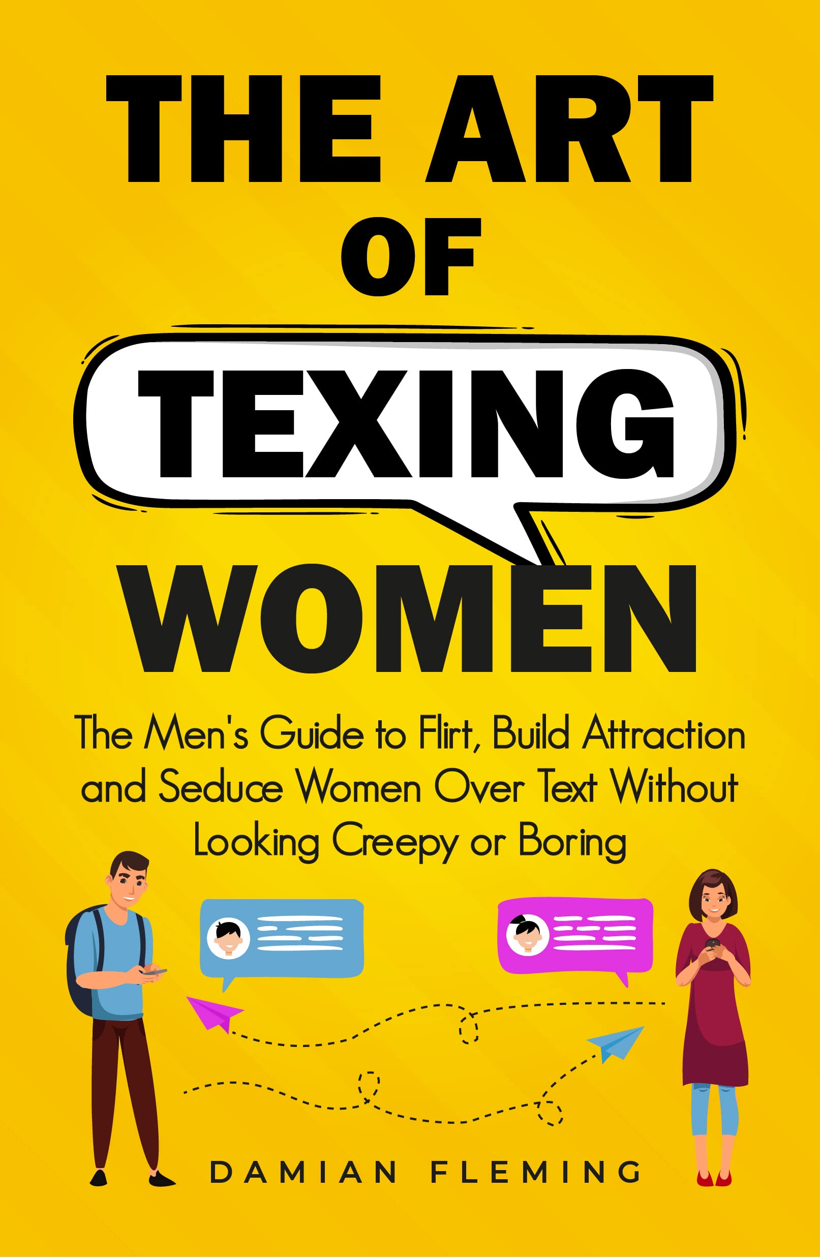The Art of Texting Women: The Men's Guide to Flirt, Build Attraction ...