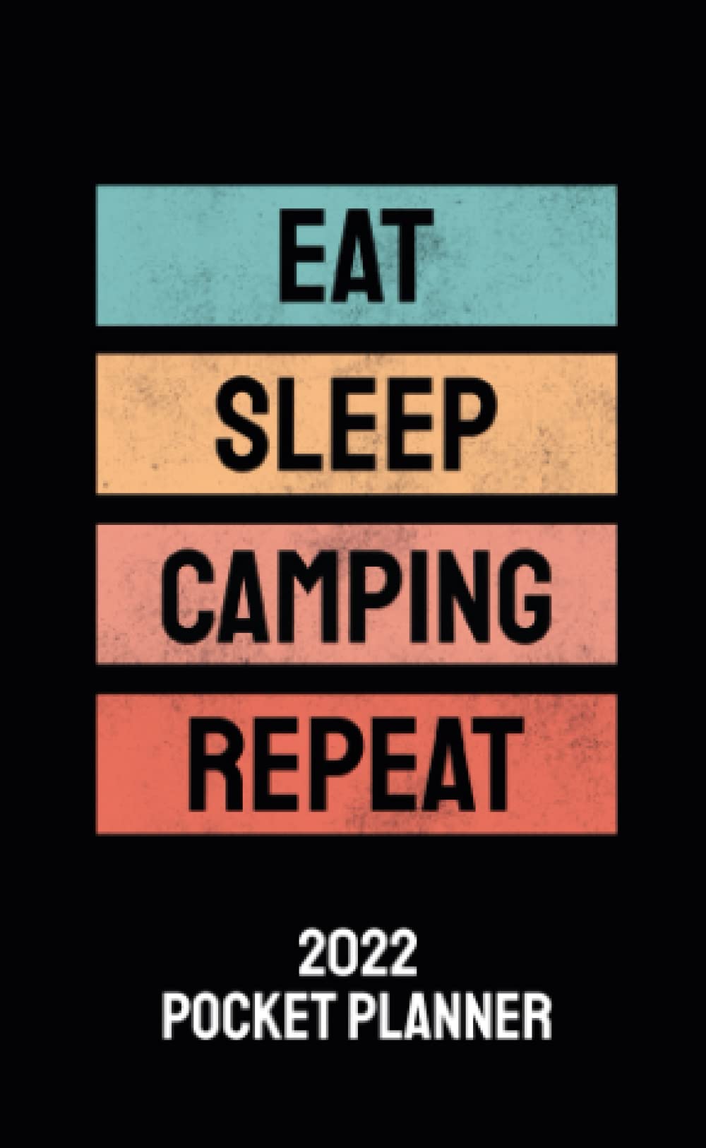 Eat Sleep Camping Repeat 2022 Pocket Planner: Small Monthly Planner ...