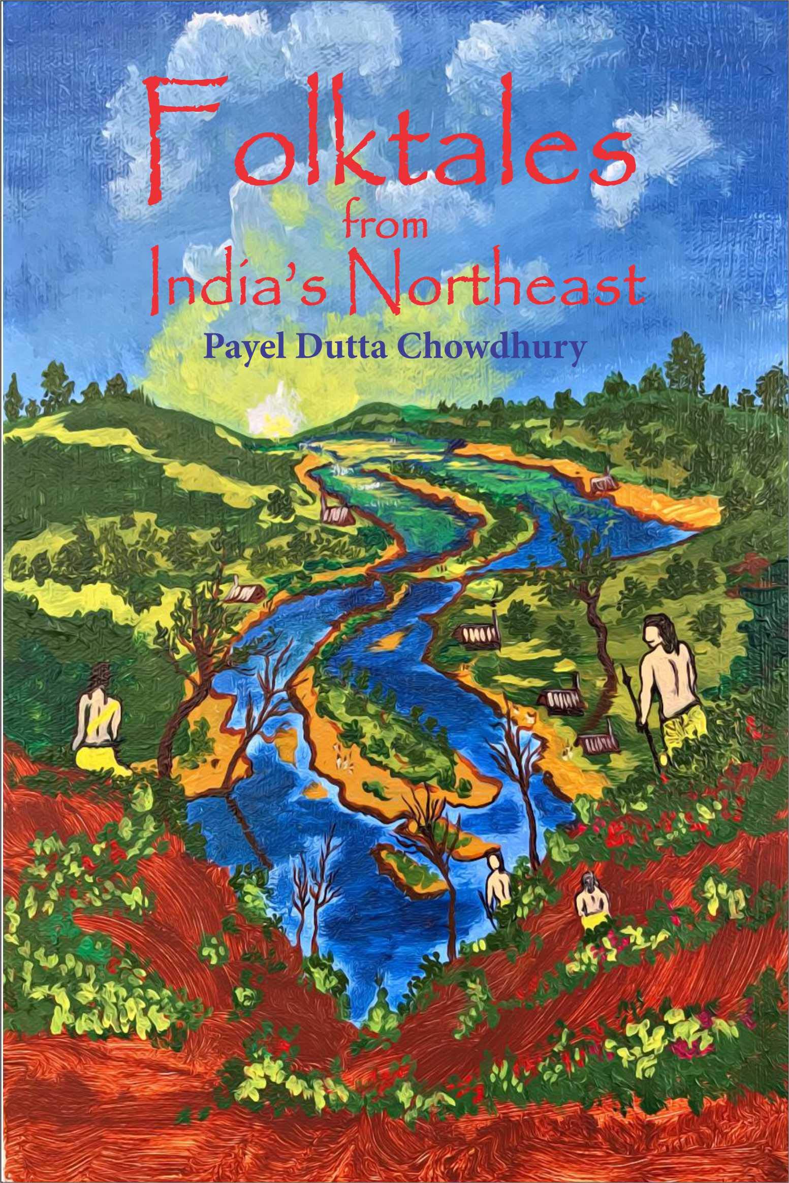 Folktales From India's Northeast by Dr. Payel Dutta Chowdhury | Goodreads