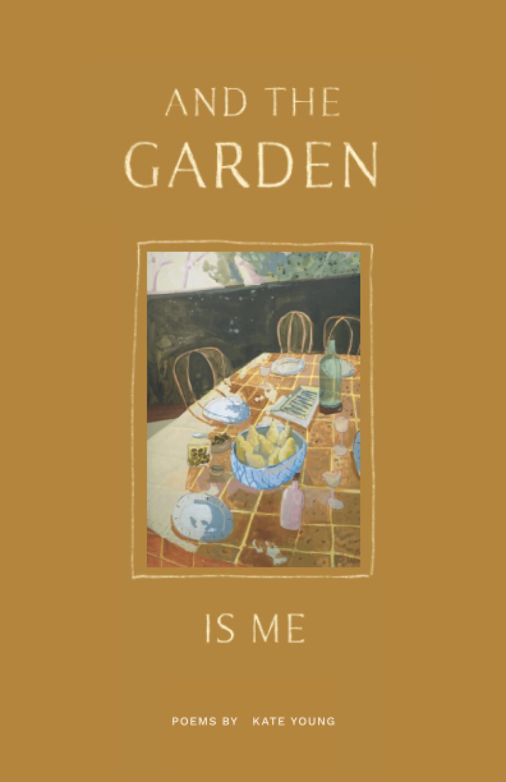 And the Garden Is Me by Kate Young | Goodreads