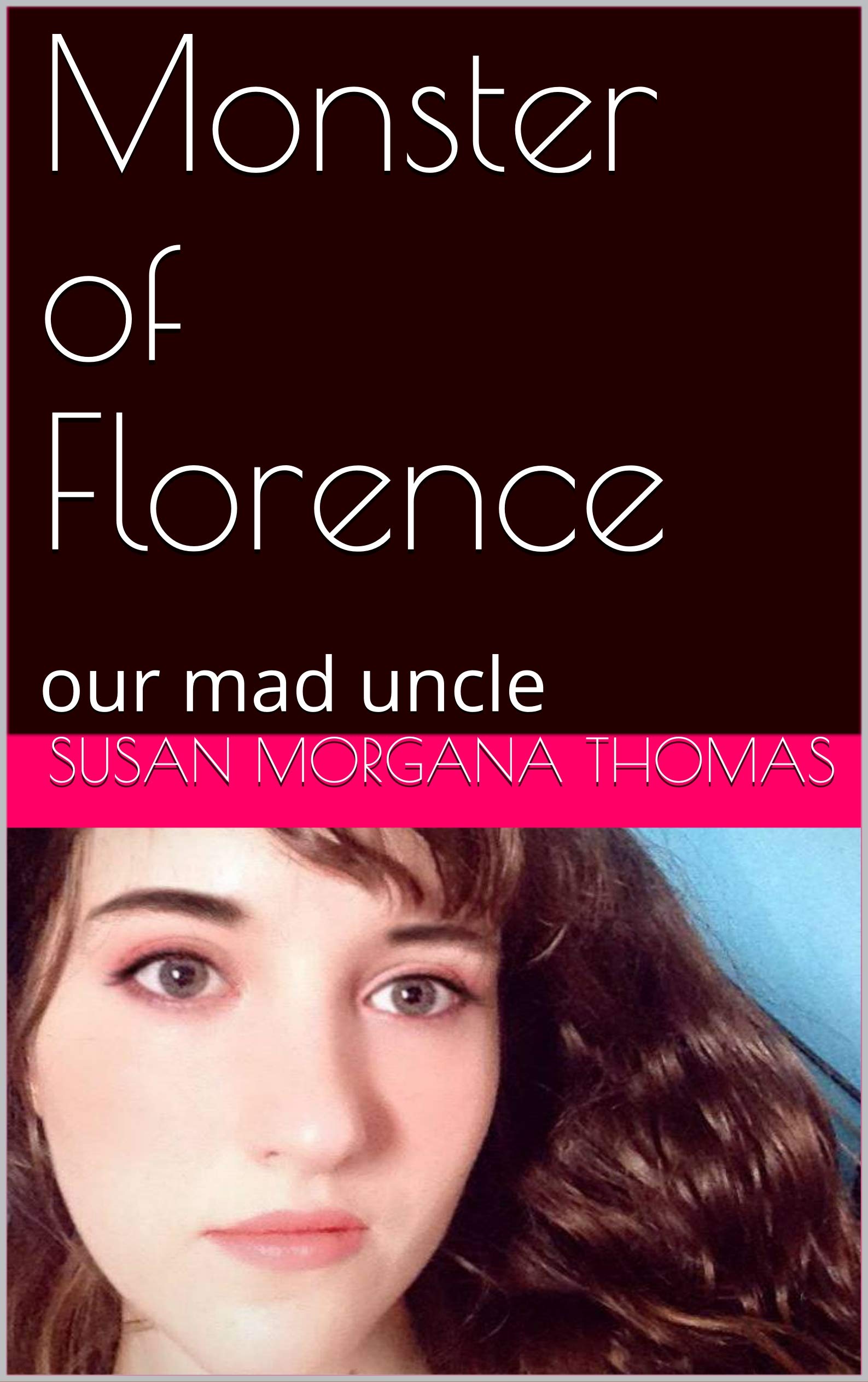 Monster of Florence: our mad uncle by Susan Morgana Thomas | Goodreads