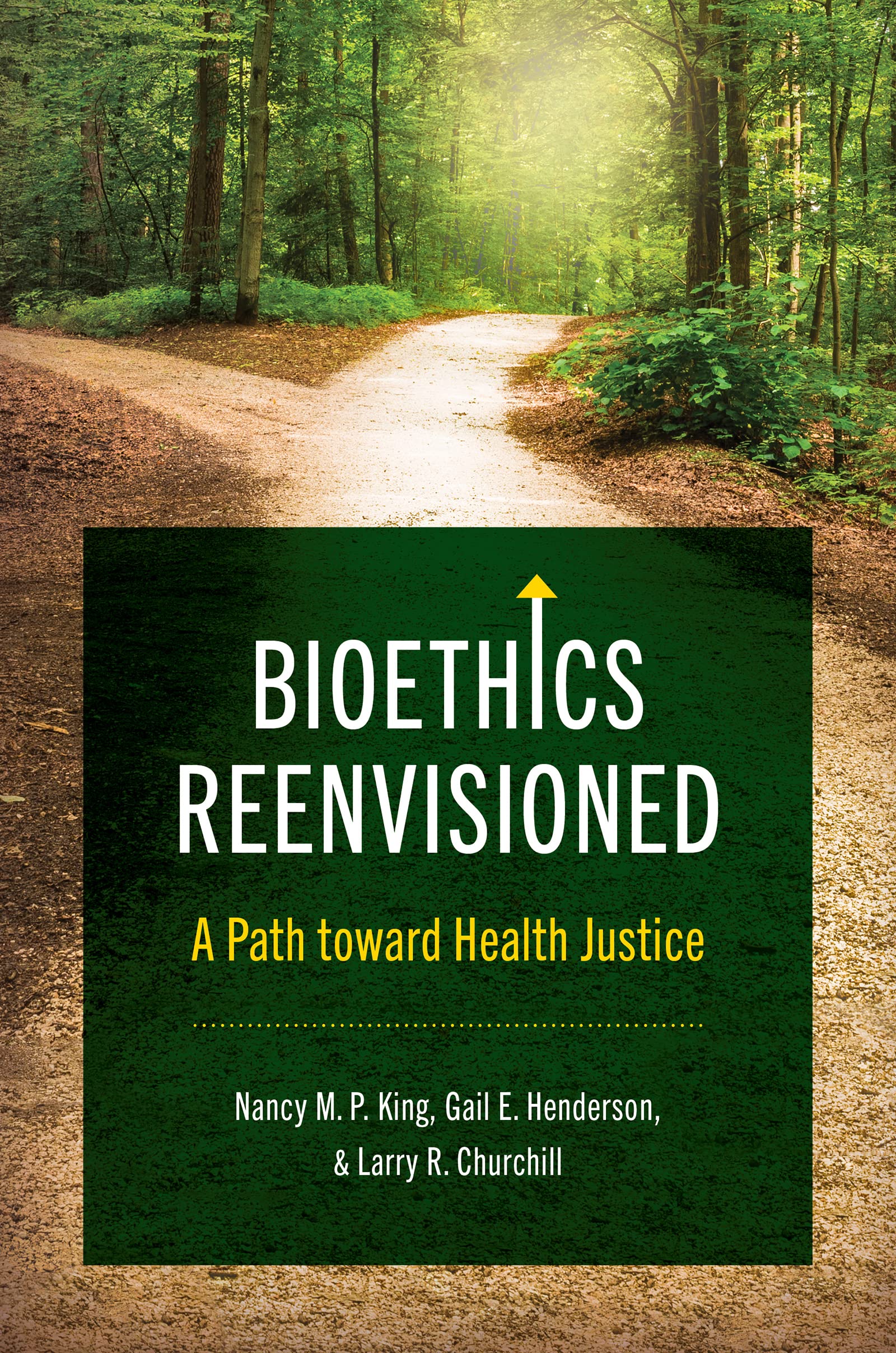 Bioethics Reenvisioned: A Path toward Health Justice by Nancy M.P. King ...