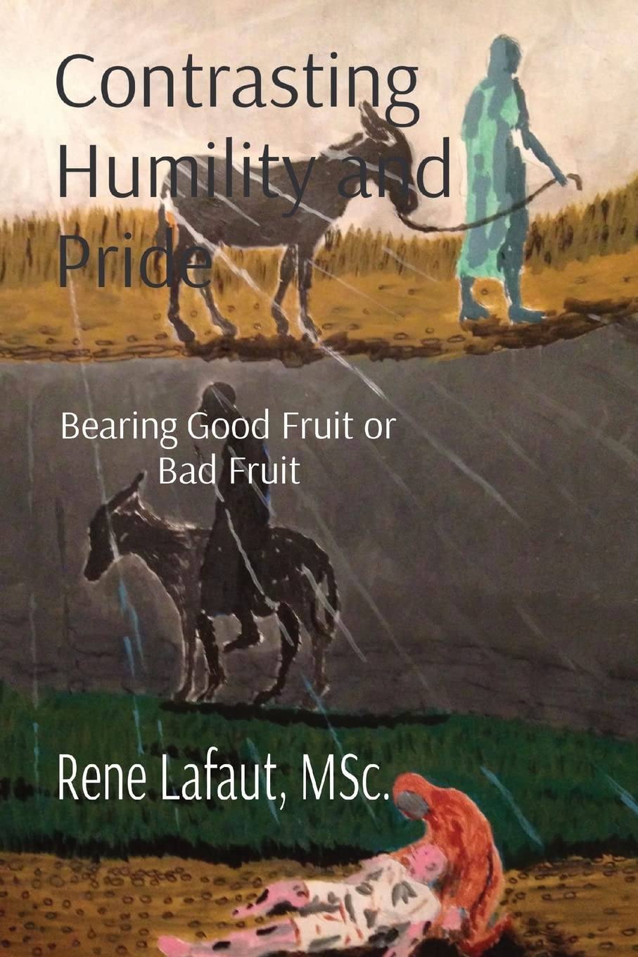 Contrasting Humility and Pride: Bearing Good Fruit or Bad Fruit by Rene ...