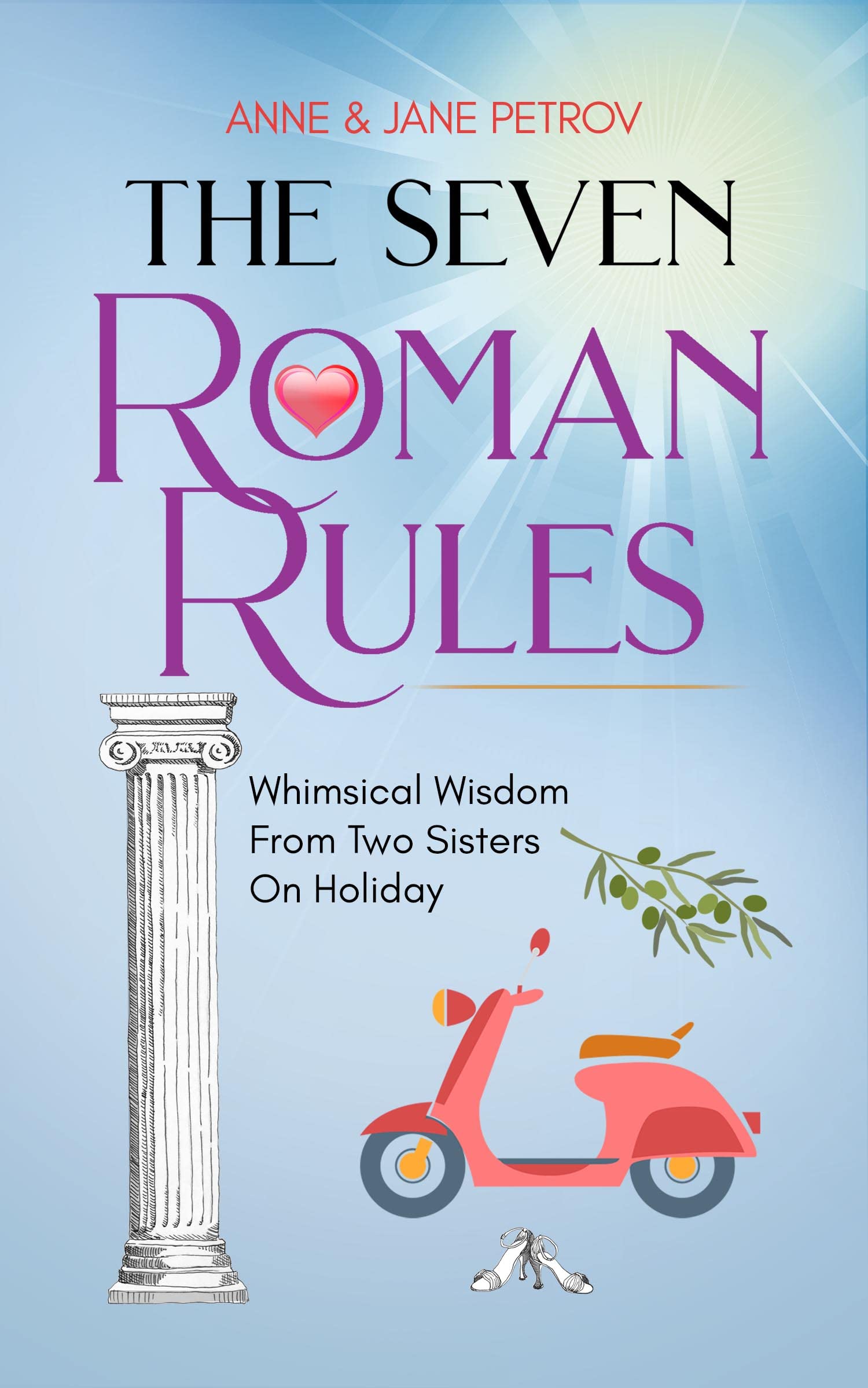 The Seven Roman Rules: Whimsical Wisdom From Two Sisters On Holiday by ...