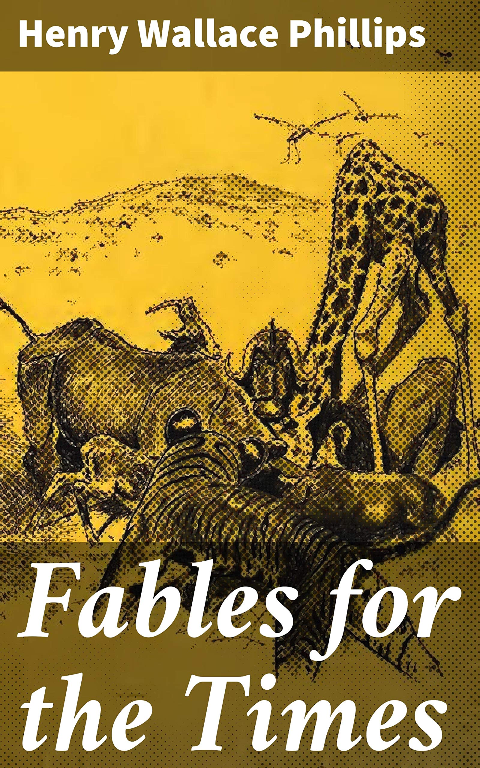 Fables for the Times by Henry Wallace Phillips | Goodreads