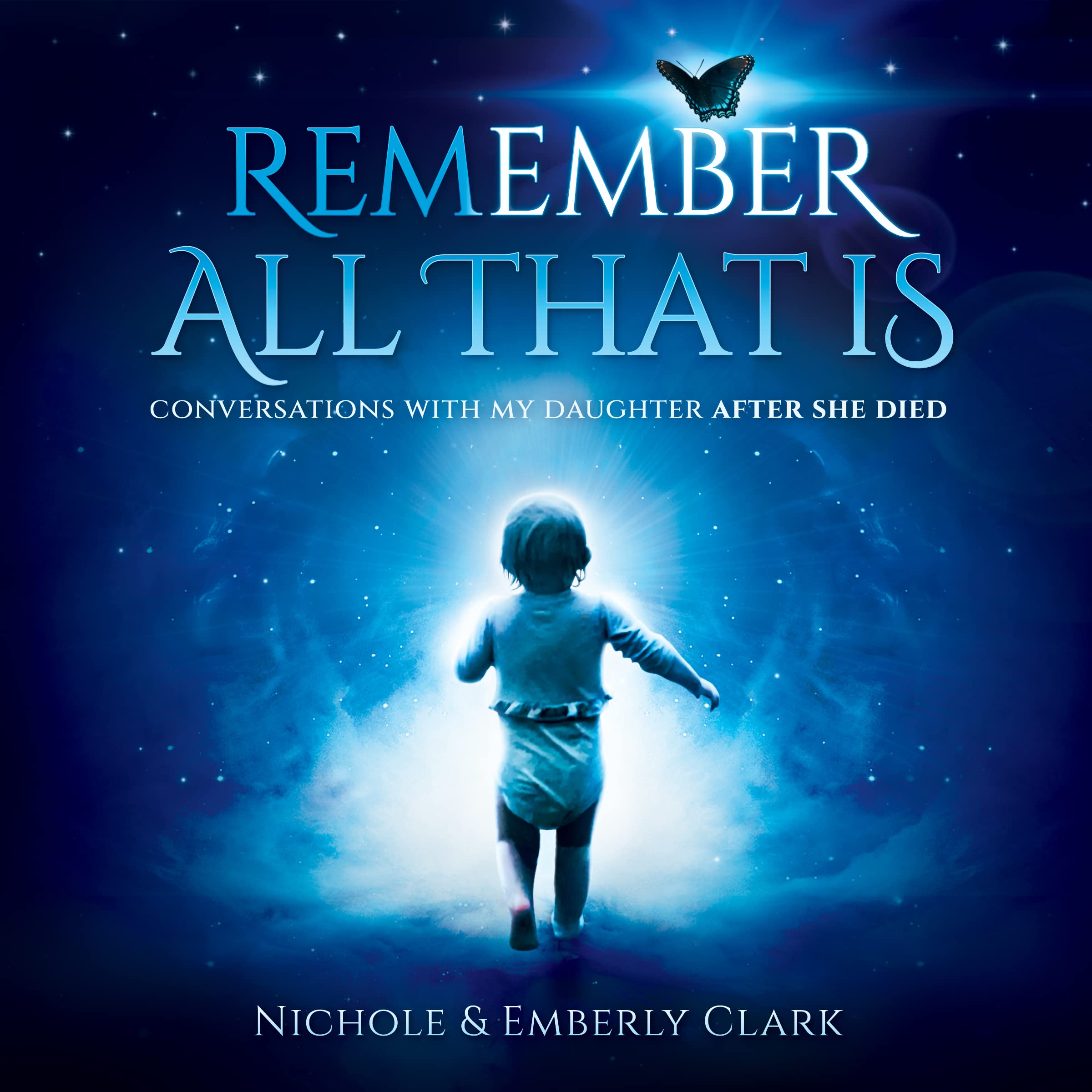 Remember All That Is: Conversations With My Daughter After She Died by ...