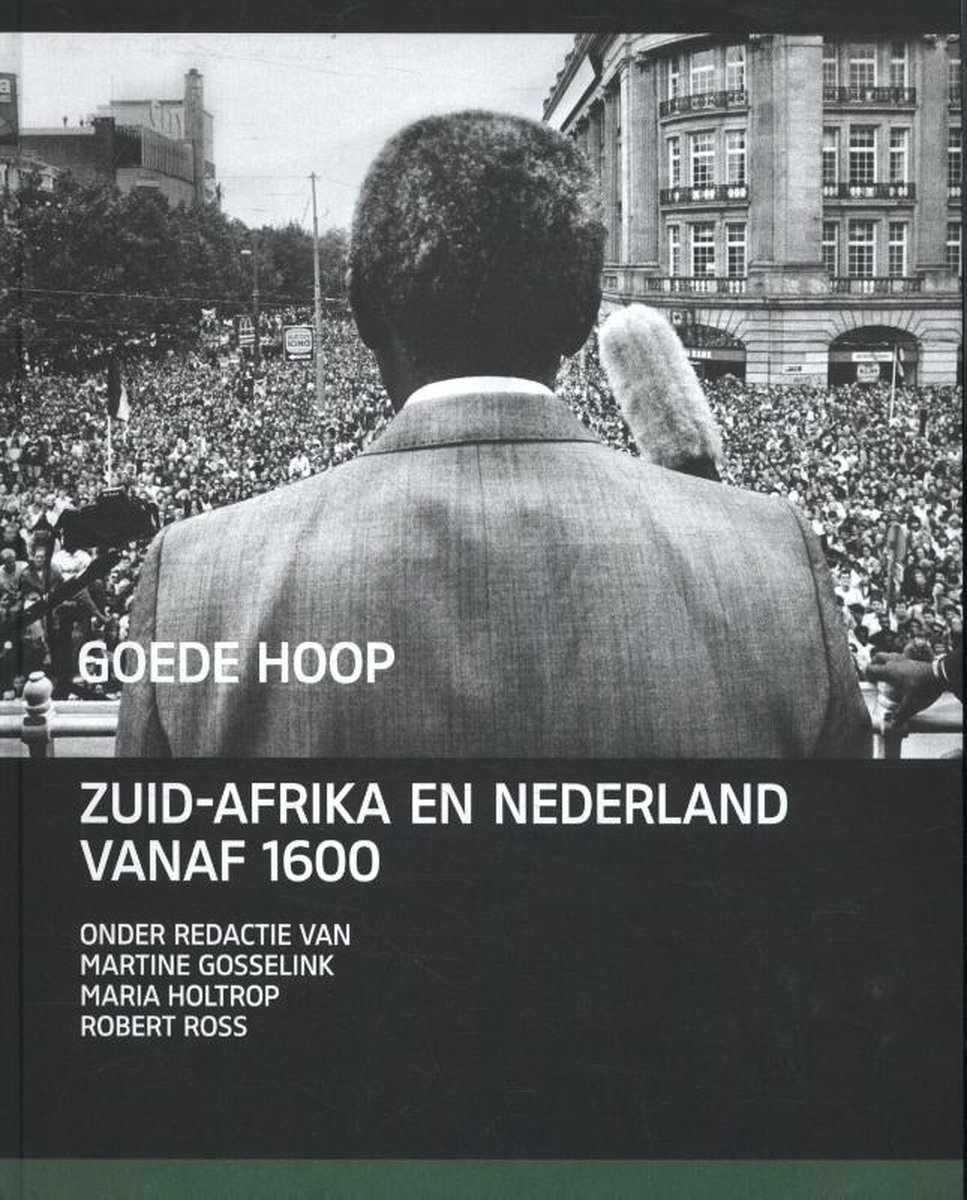 Goede Hoop: Zuid-Afrika en Nederland vanaf 1600 by Martine Gosselink ...