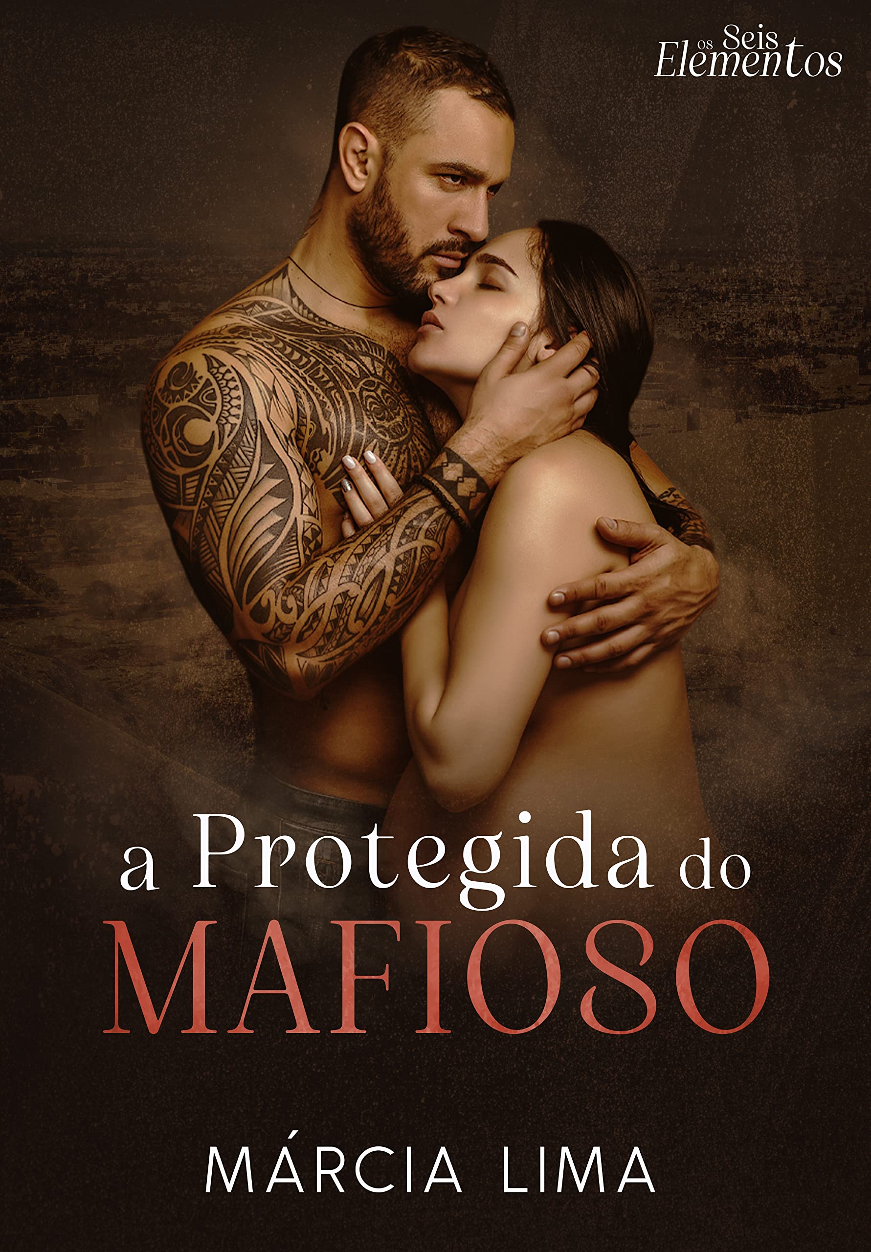 A Protegida do Mafioso: Os Seis Elementos by Márcia Lima | Goodreads