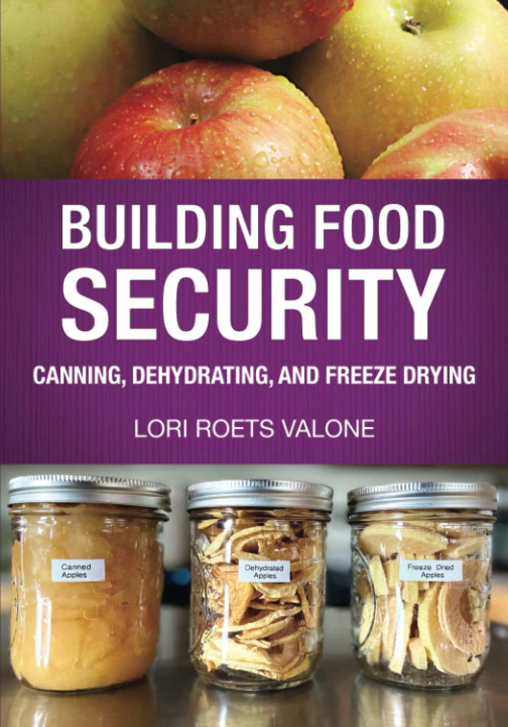 Building Food Security: Canning, Dehydrating, and Freeze Drying by Lori ...