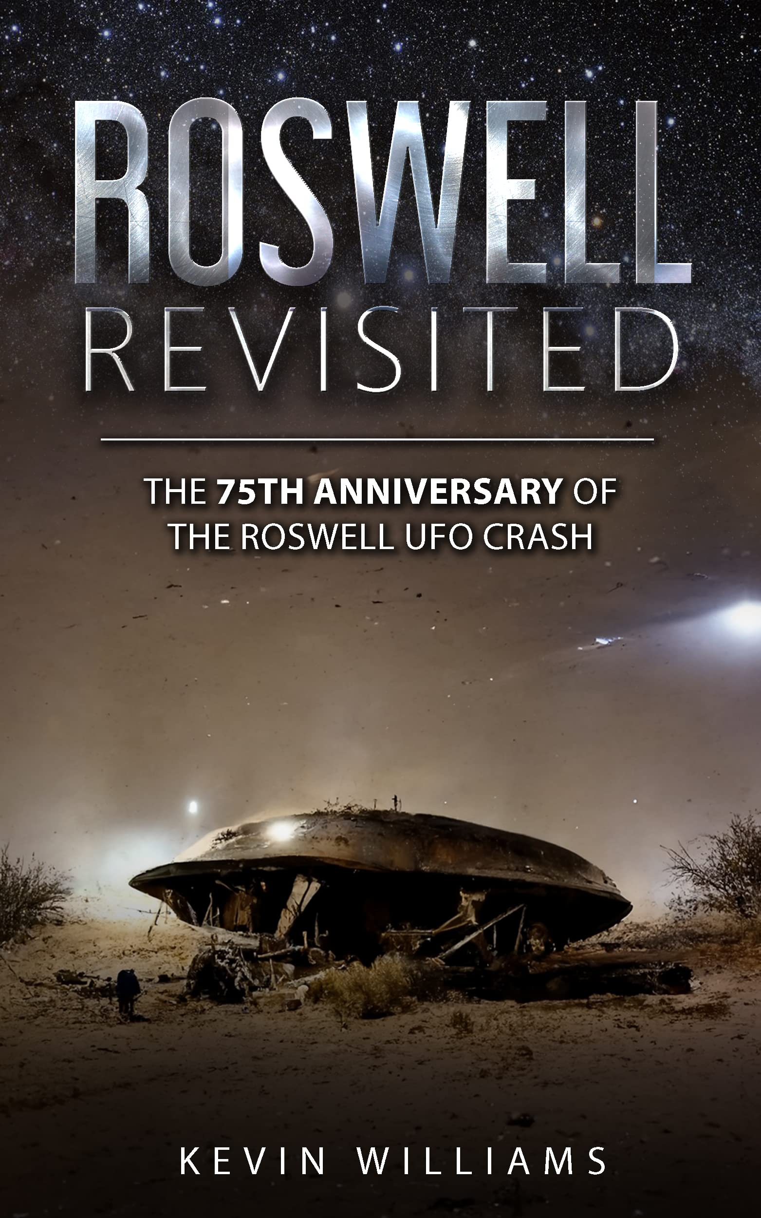 Roswell Revisited: The 75th Anniversary of the Roswell Crash by Kevin ...