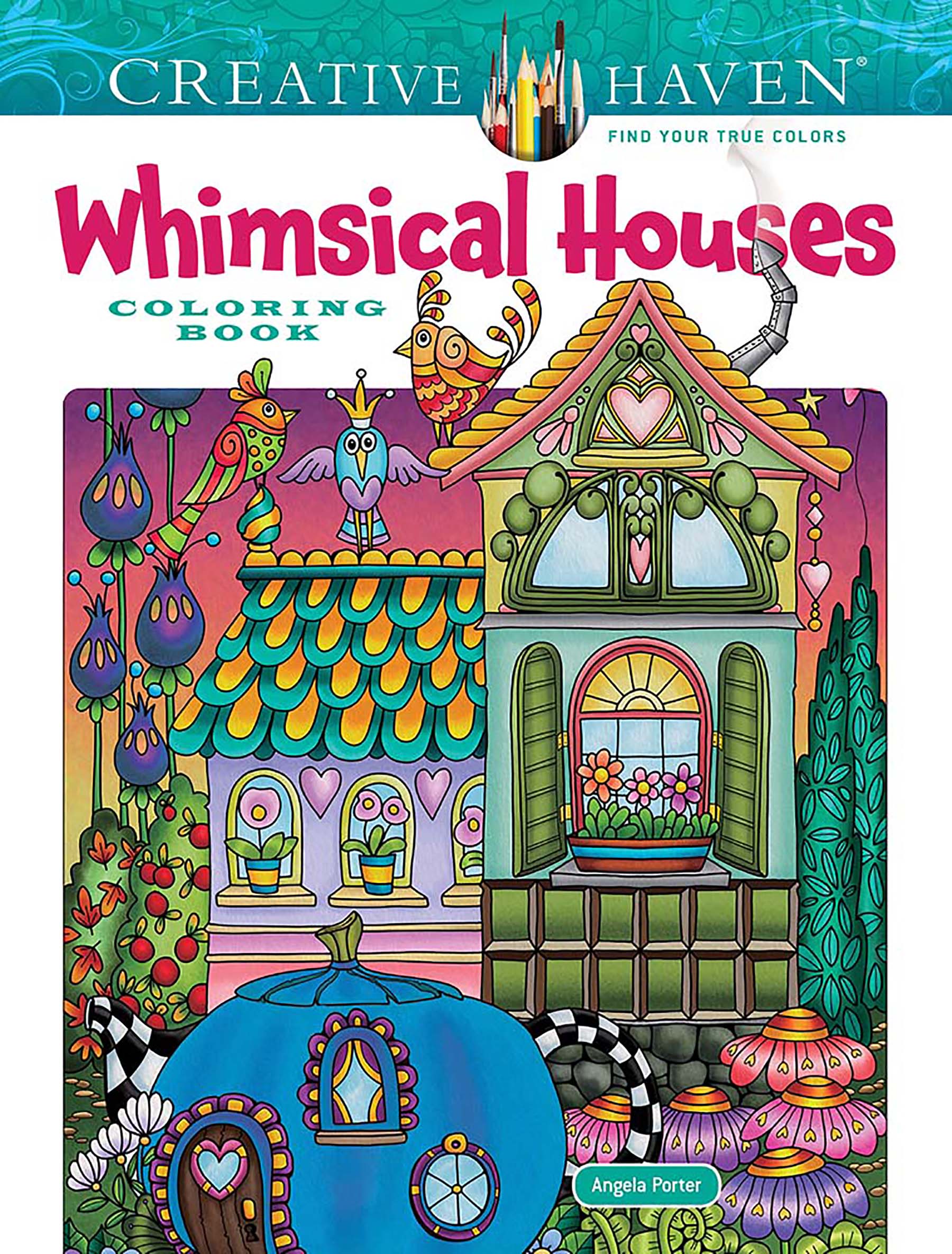 Creative Haven Whimsical Houses Coloring Book by Angela Porter | Goodreads