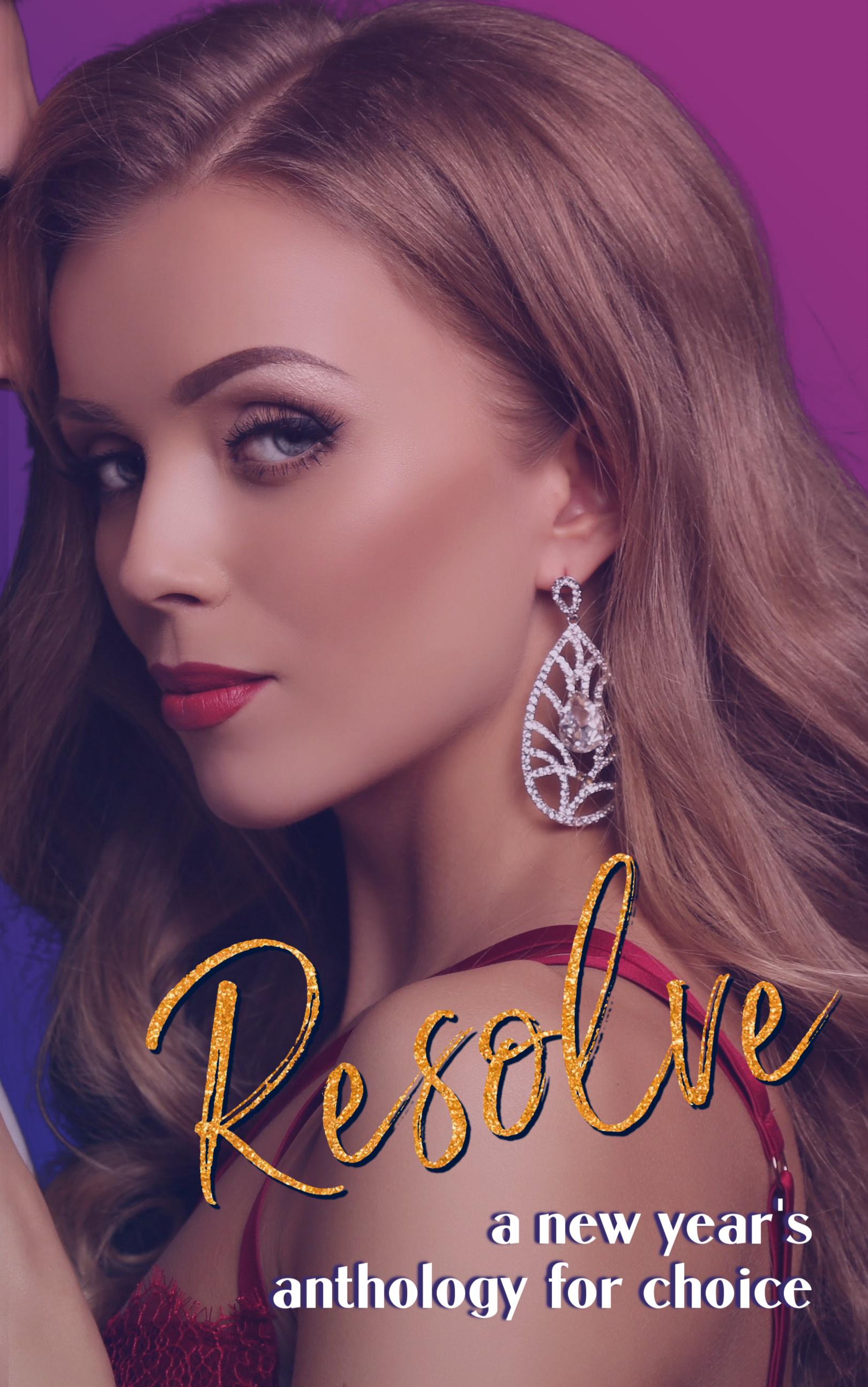 Resolve: A New Year's Anthology for Choice by Liz Alden | Goodreads