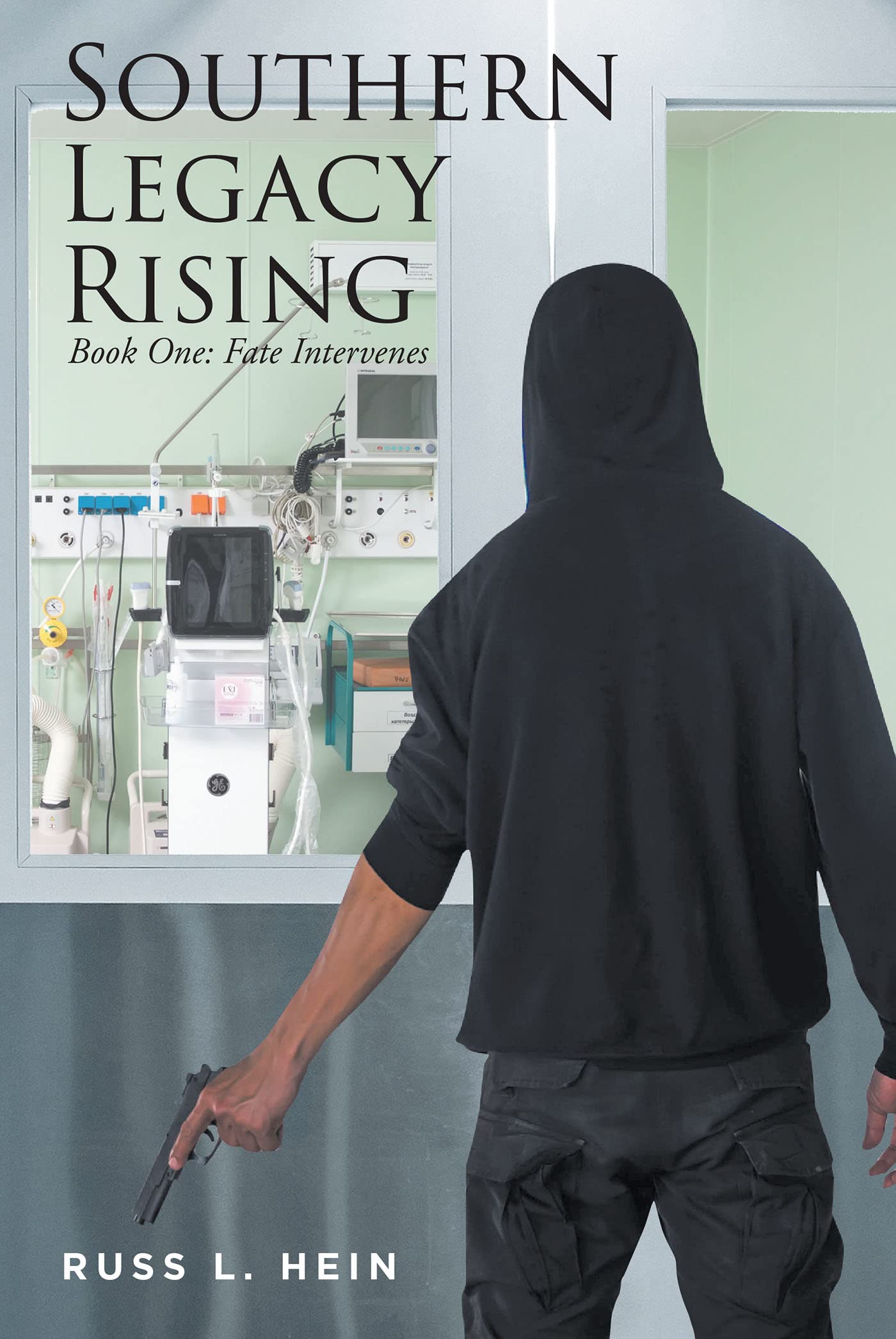 SOUTHERN LEGACY RISING: BOOK ONE: FATE INTERVENES by RUSS L. HEIN ...