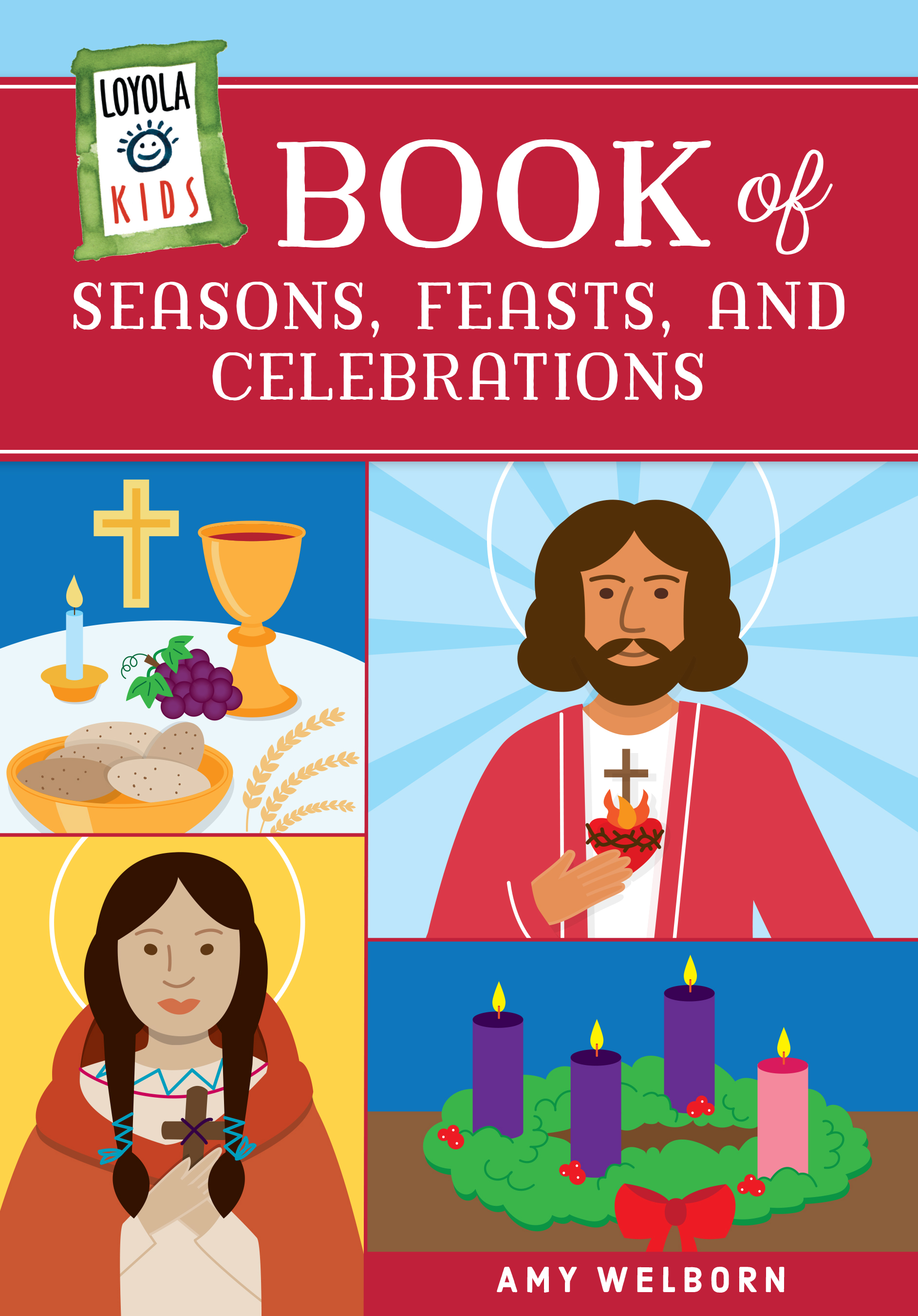 Loyola Kids Book of Seasons, Feasts, and Celebrations by Amy Welborn ...