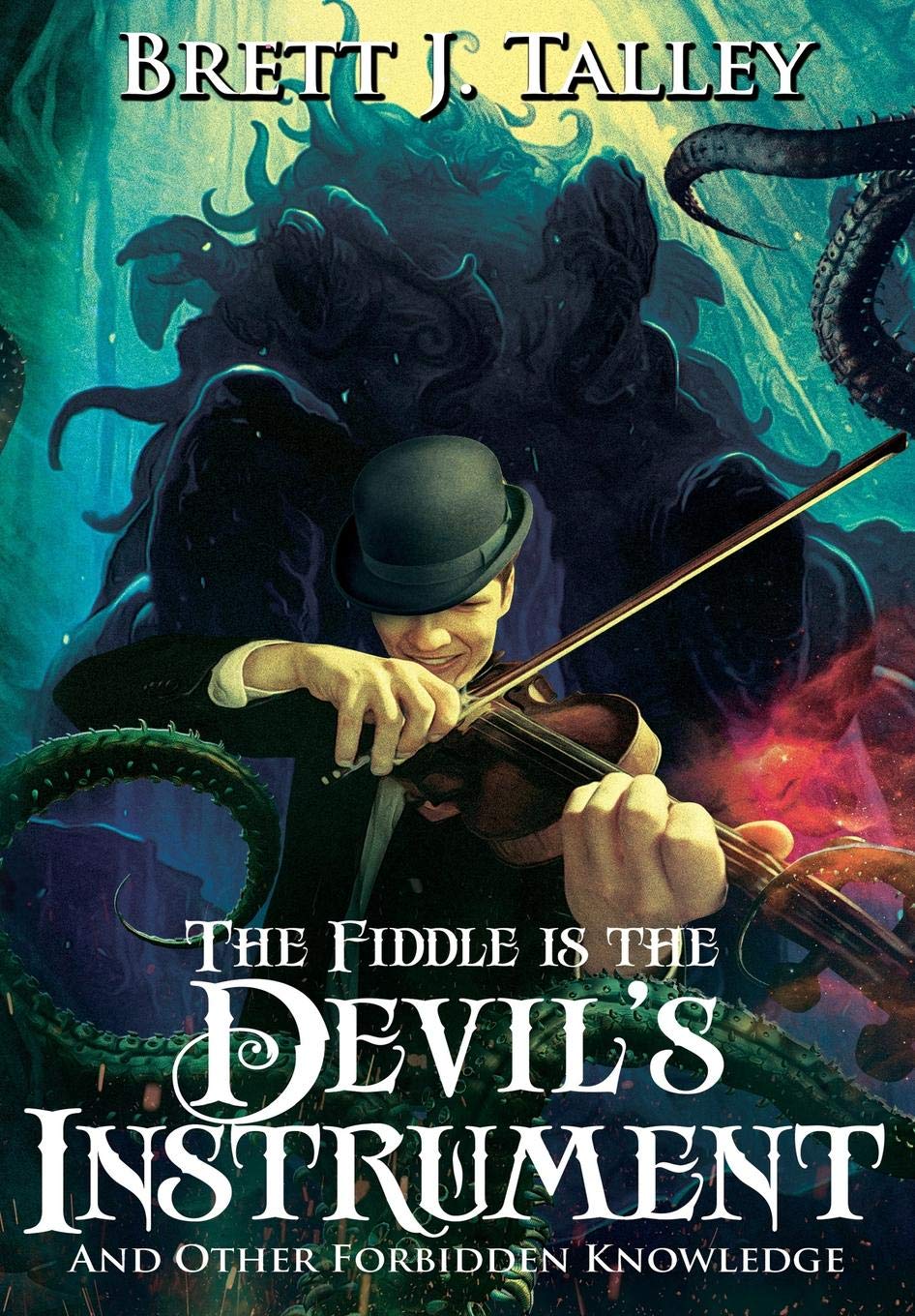 The Fiddle is the Devil's Instrument: And Other Forbidden Knowledge by ...