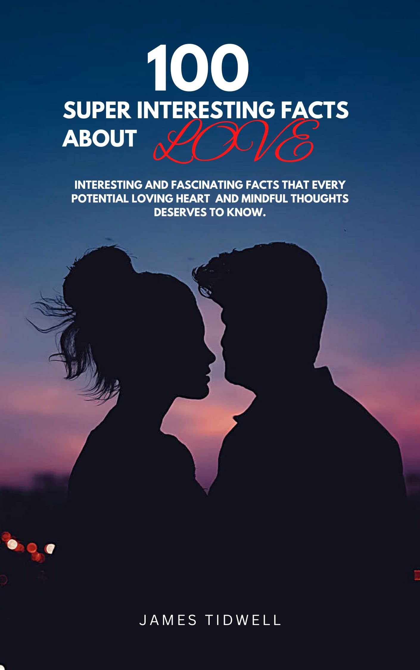 100 super interesting facts about love: Interesting and fascinating ...