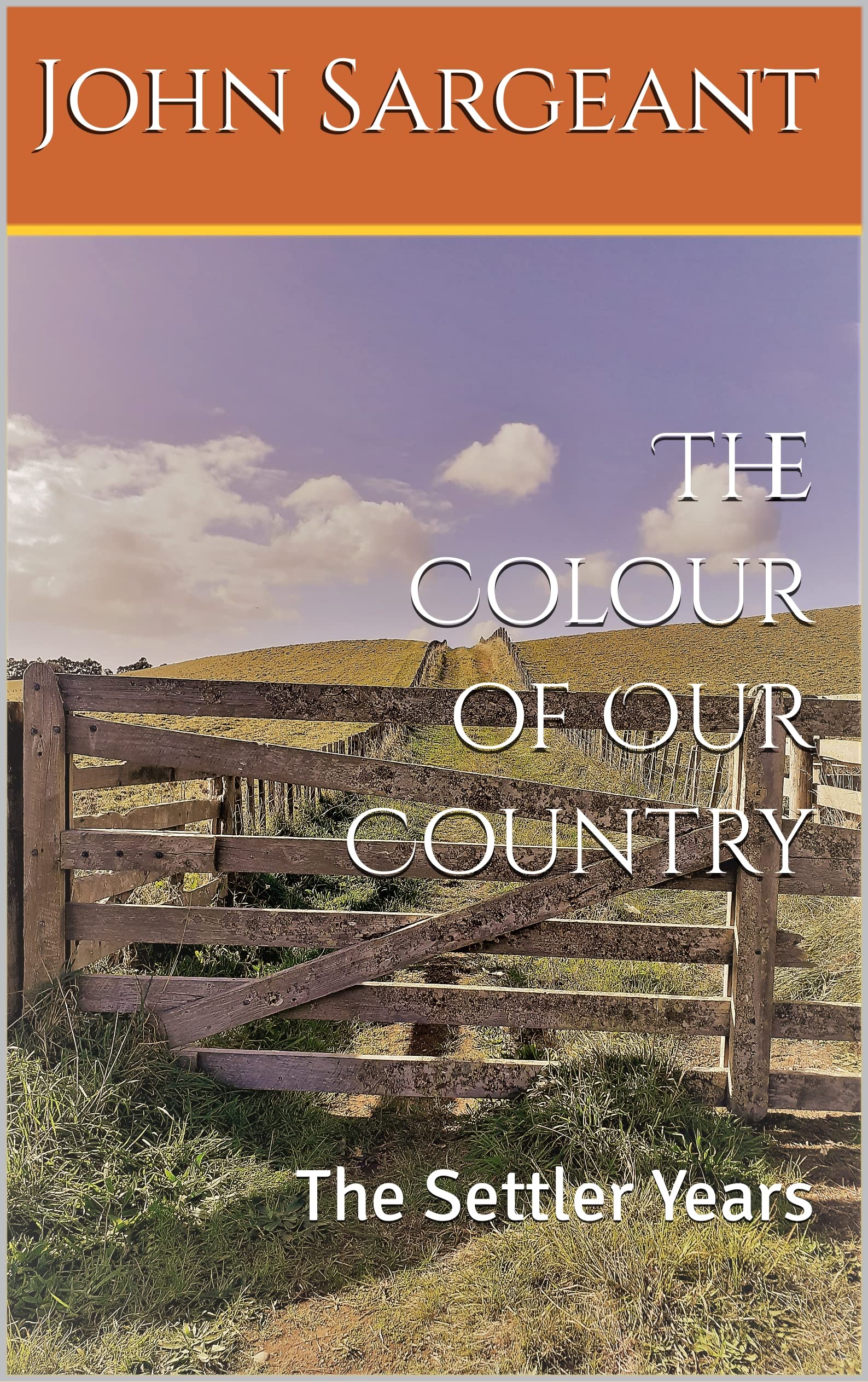 The Colour of Our Country: The Settler Years by John Sargeant | Goodreads