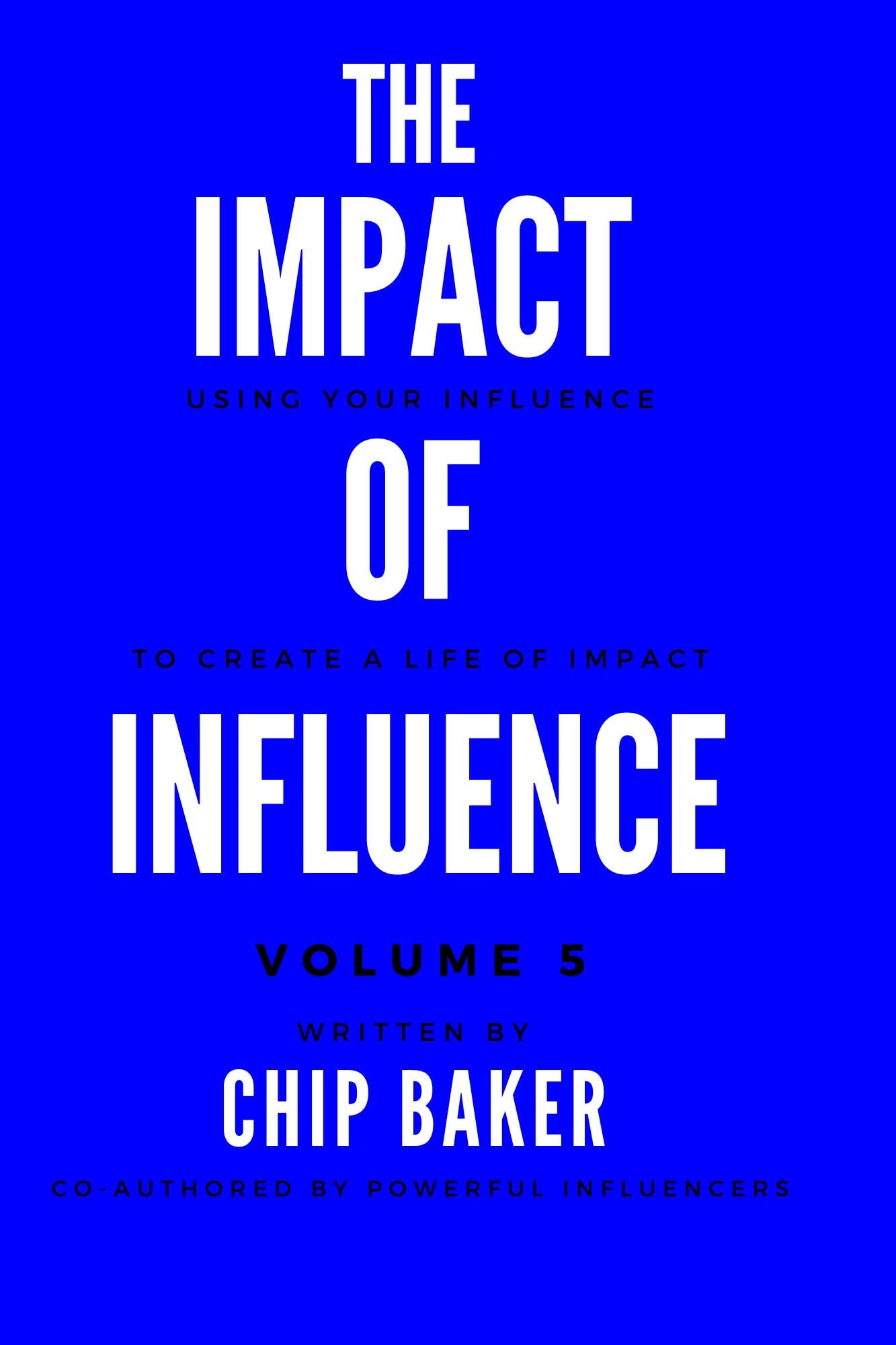 The Impact Of Influence Volume 5: Using Your Influence To Create A Life ...