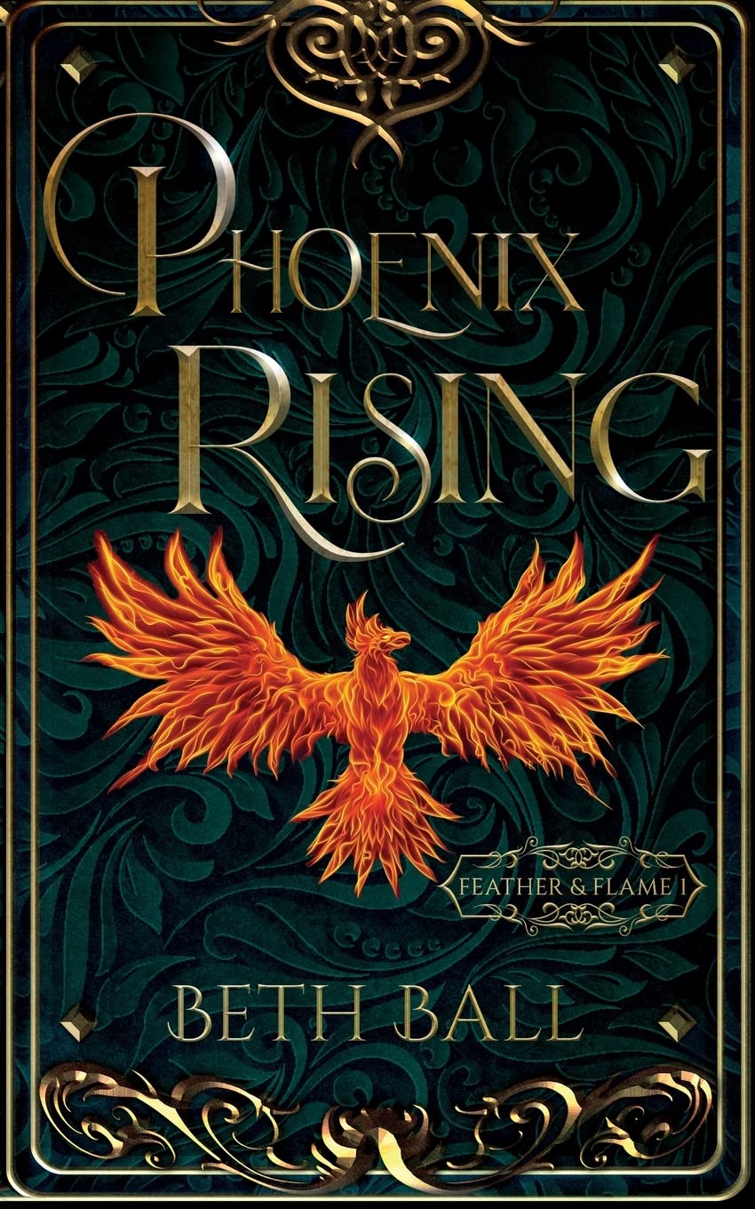Phoenix Rising (Feather & Flame, #1) by Beth Ball | Goodreads
