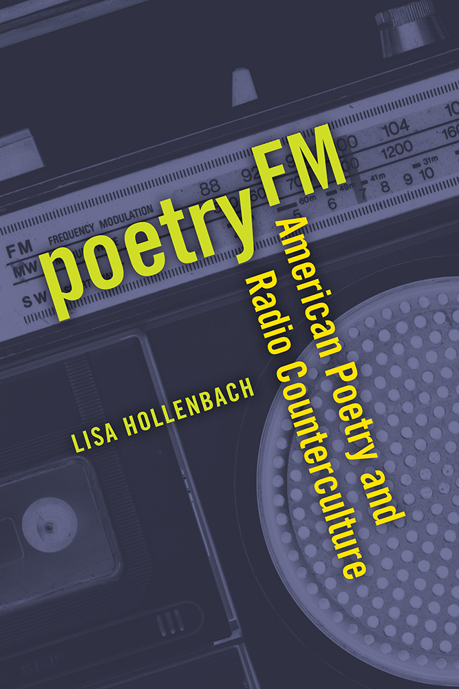 Poetry FM: American Poetry and Radio Counterculture by Lisa Hollenbach ...