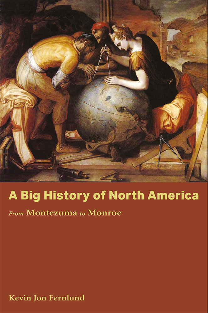 A Big History of North America: From Montezuma to Monroe by Kevin Jon ...