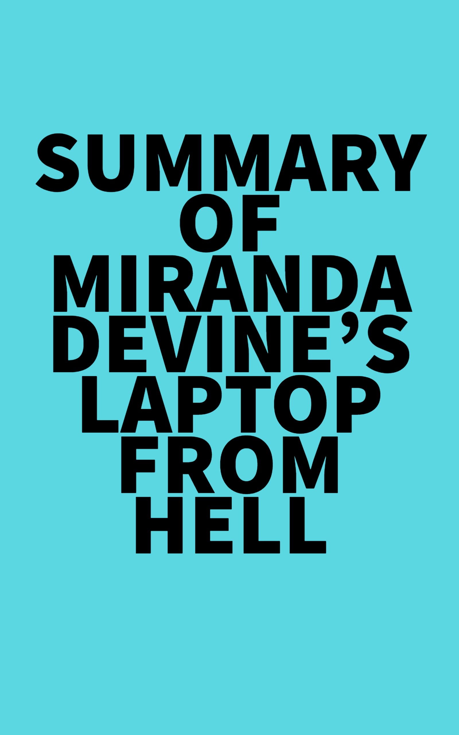 Summary of Miranda Devine's Laptop from Hell by Everest Media | Goodreads
