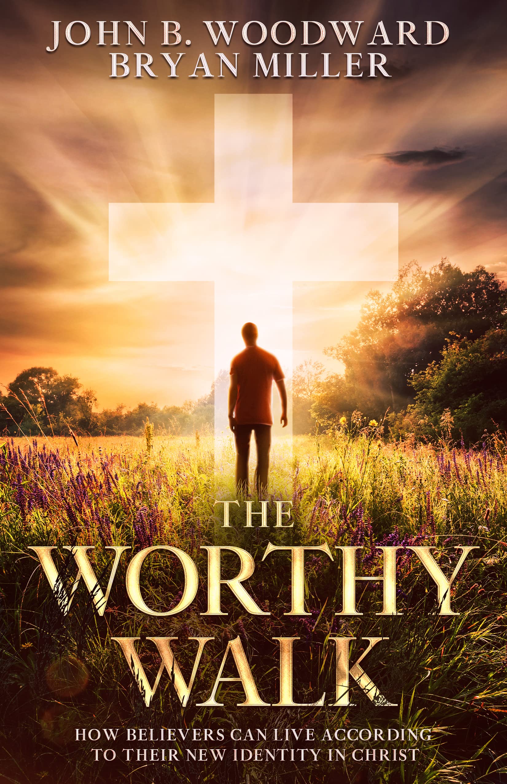 The Worthy Walk: How Believers Can Live According to Their New Identity ...