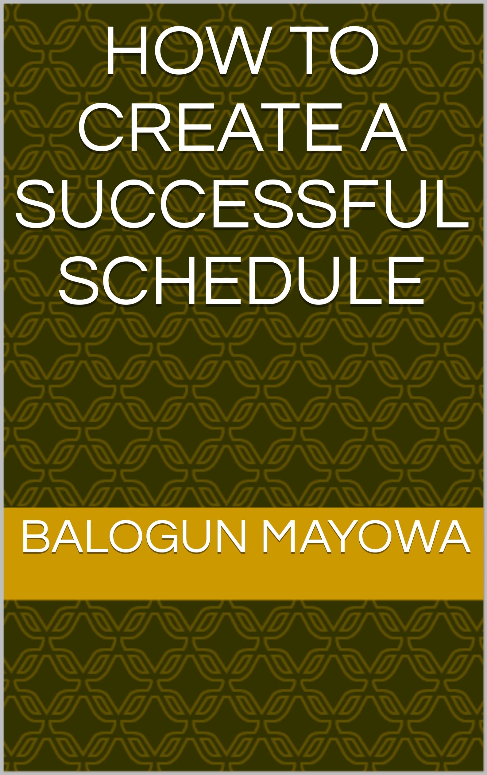 How to create a Successful schedule by Balogun Mayowa | Goodreads