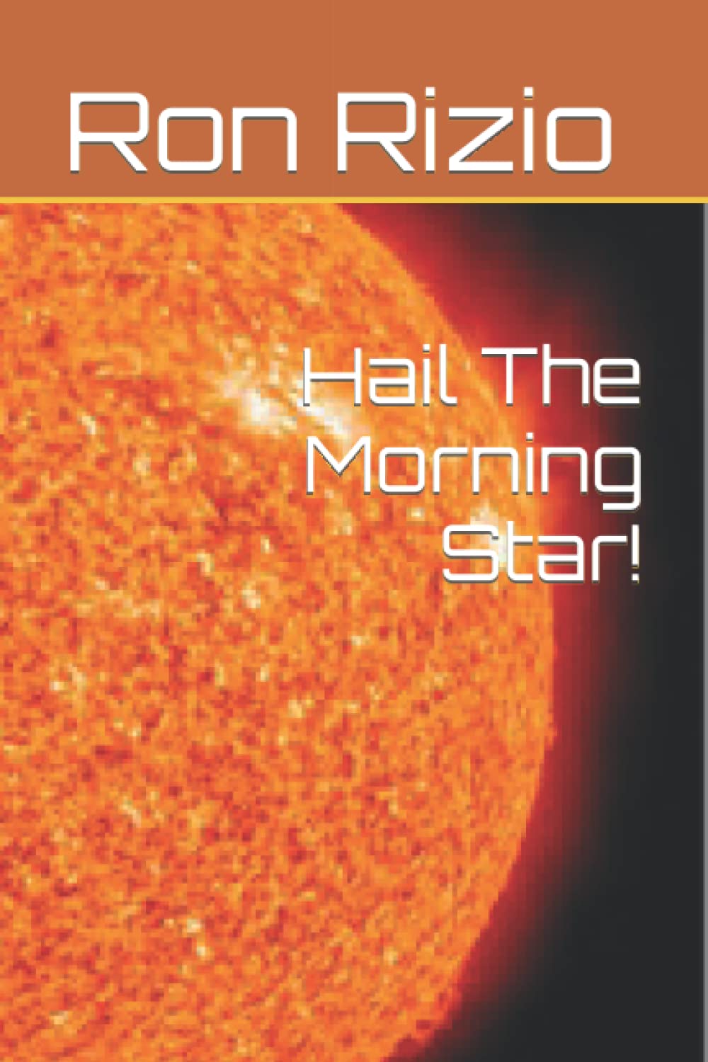 Hail The Morning Star! by Ron Rizio | Goodreads