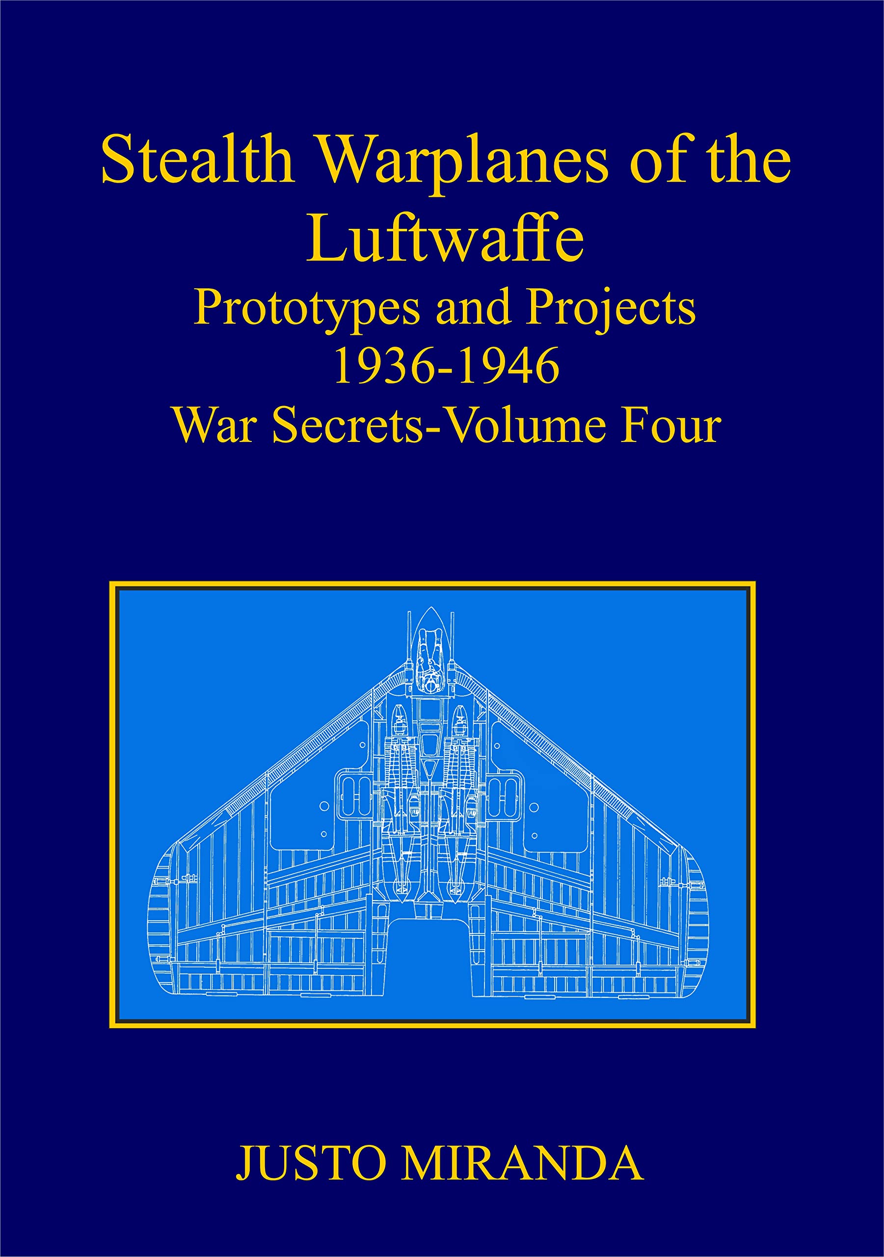 Stealth Warplanes of the Luftwaffe: Prototypes and Projects 1936-1946 ...